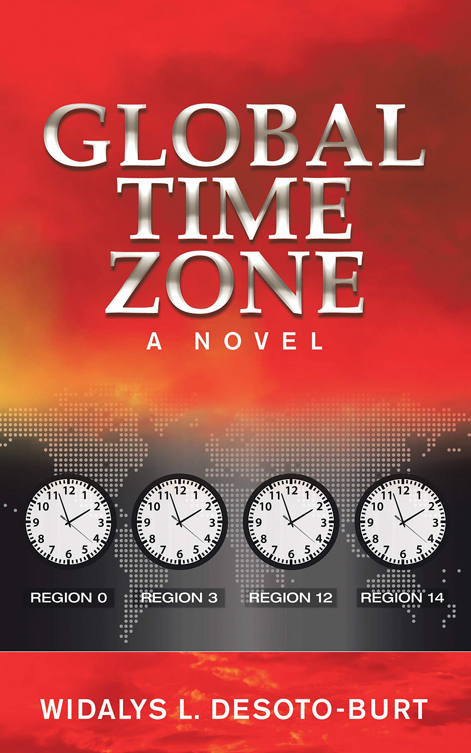 Global Time Zone: A Novel by Widalys L DeSoto-Burt | Goodreads