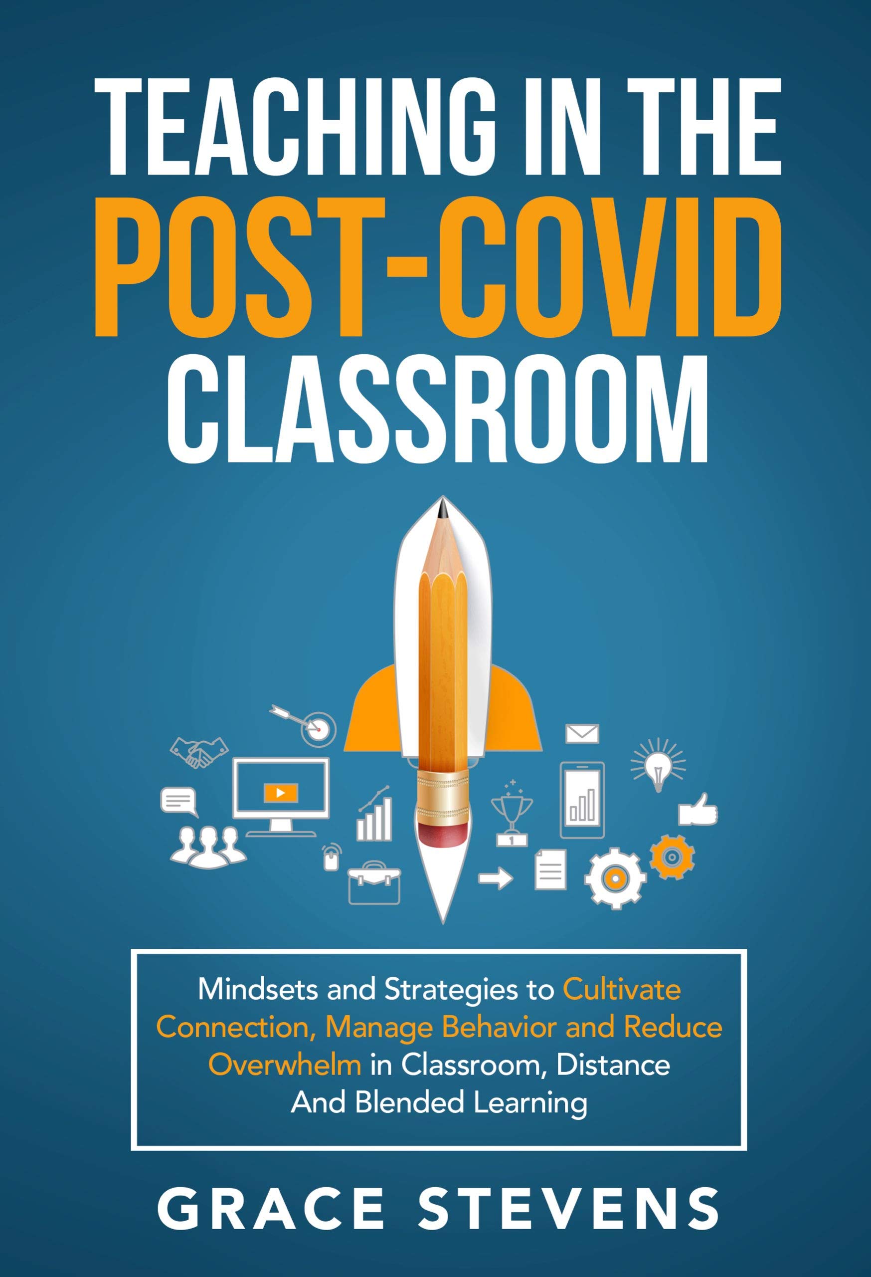 Teaching in the Post Covid Classroom: Mindsets and Strategies to ...