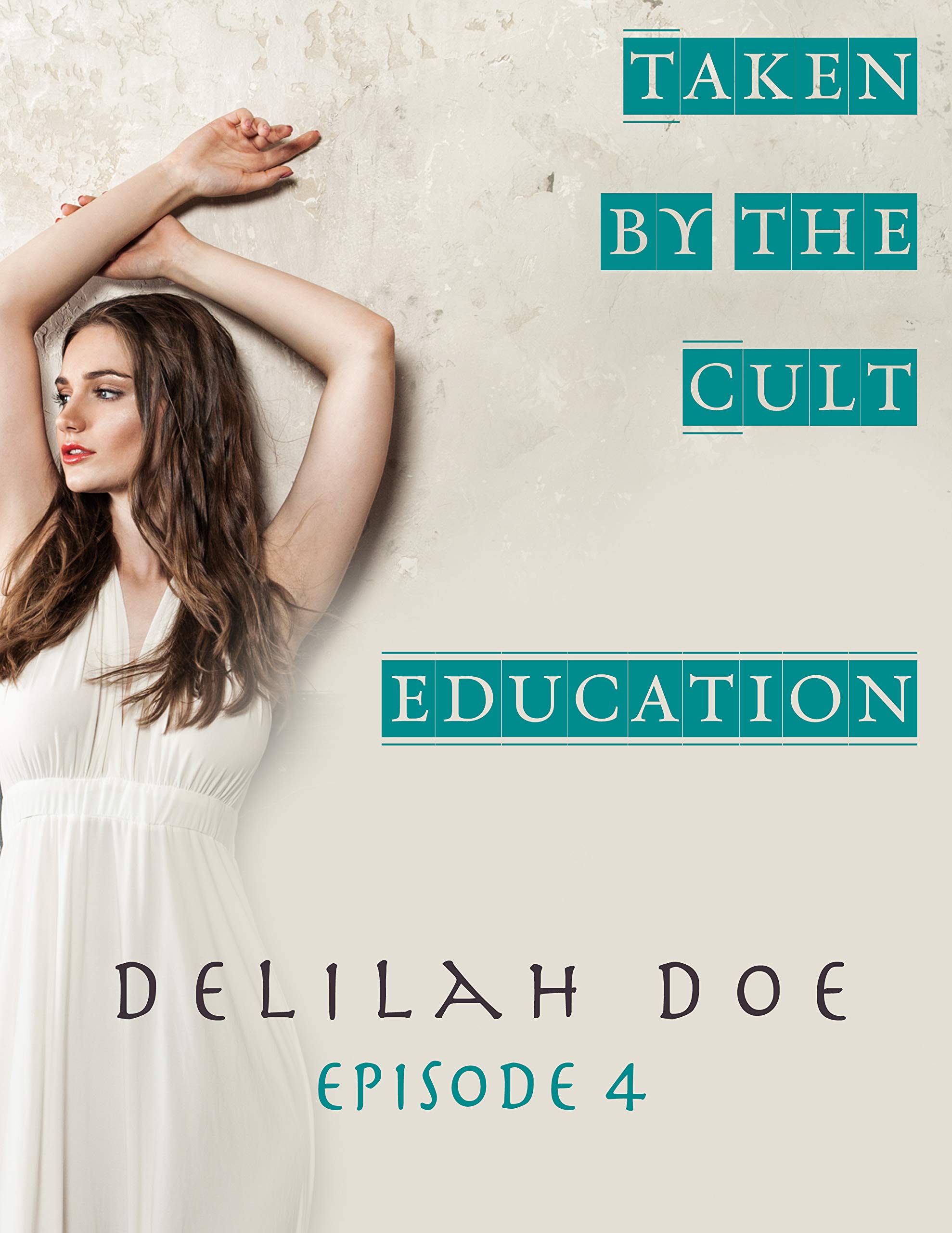 Taken by the Cult - Education: Episode 4 by Delilah Doe | Goodreads