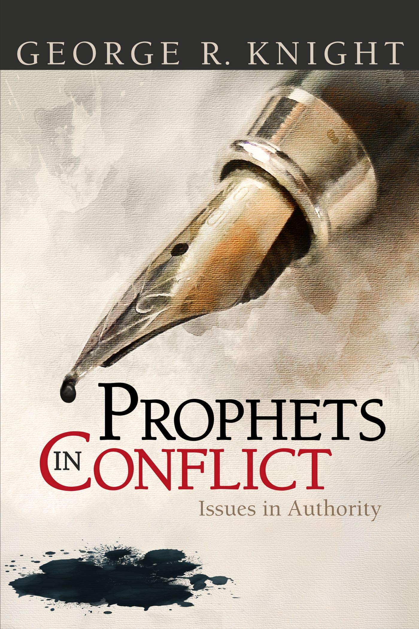 Prophets In Conflict: Issues in Authority by George R. Knight | Goodreads