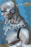 Only Human by Frank Gullo | Goodreads