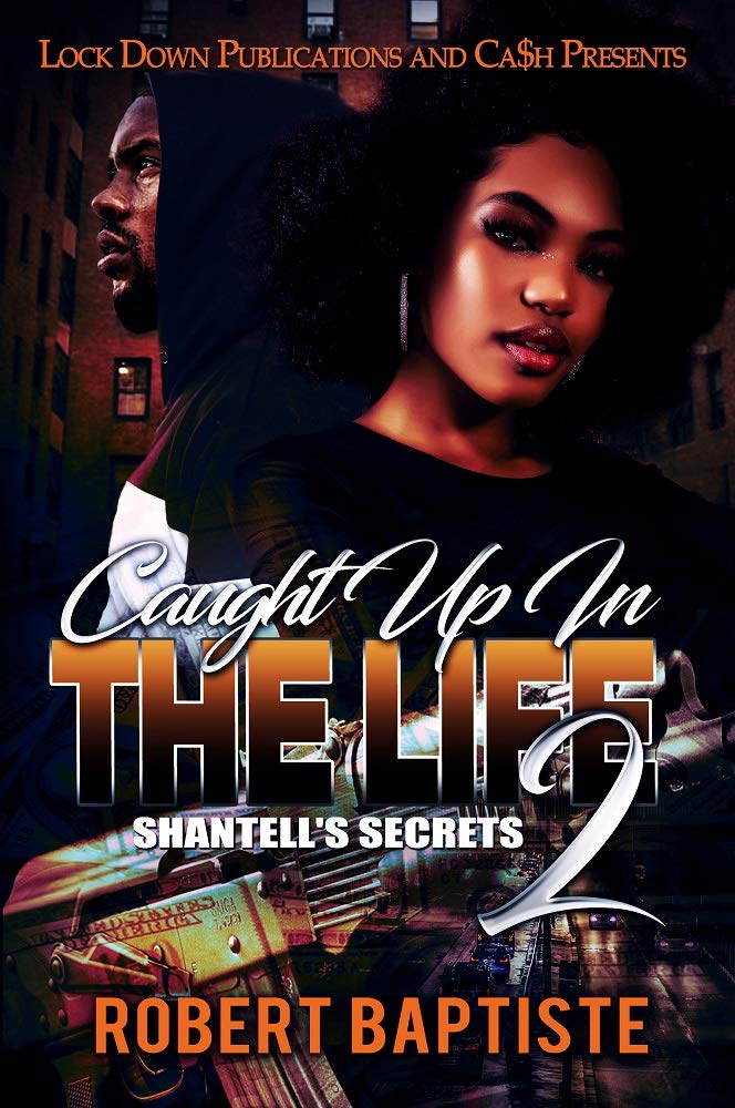 Caught Up in the Life 2: Shantell's Secret by Robert Baptiste | Goodreads