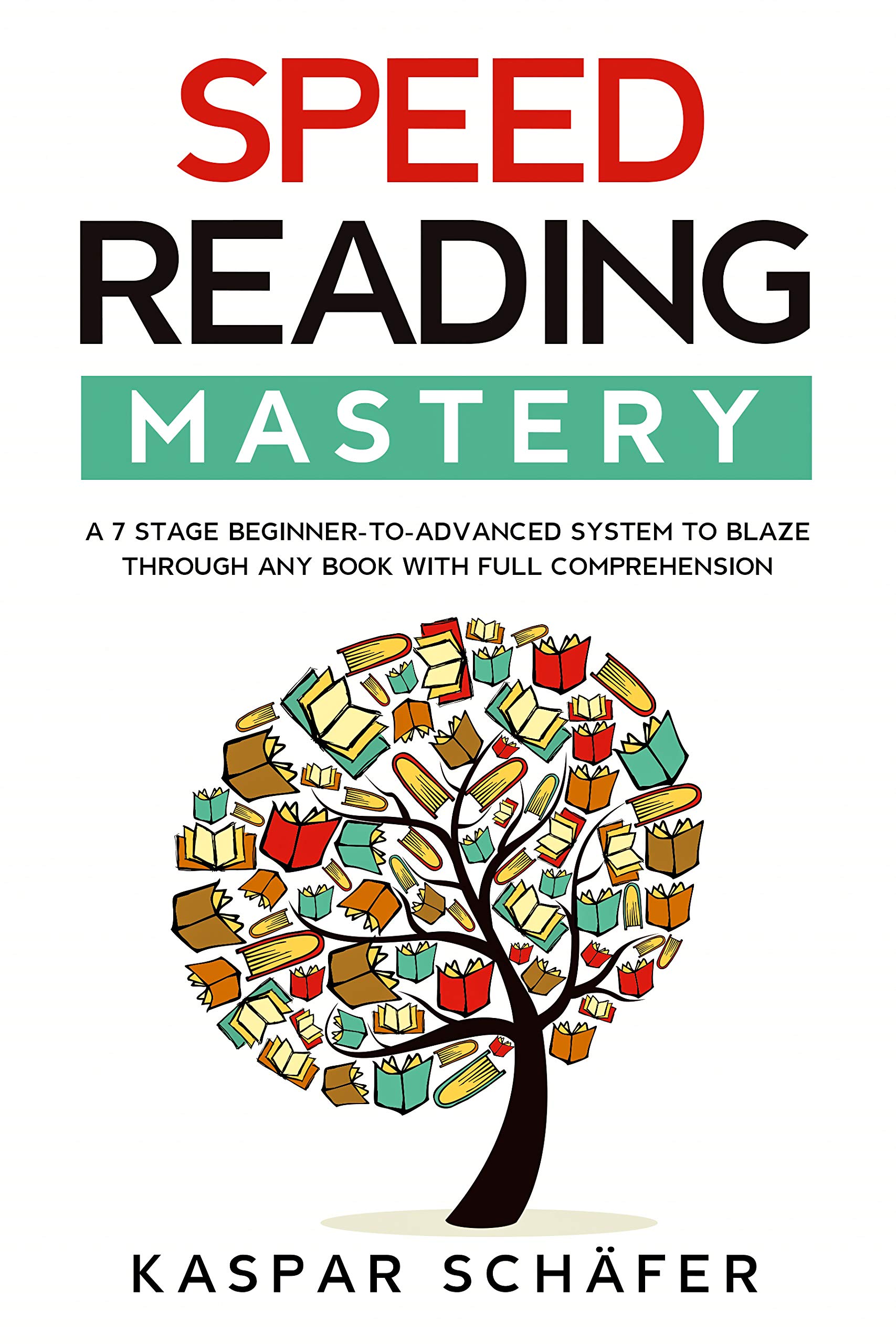 Speed Reading Mastery: A 7 Stage Beginner-to-advanced System to Blaze ...