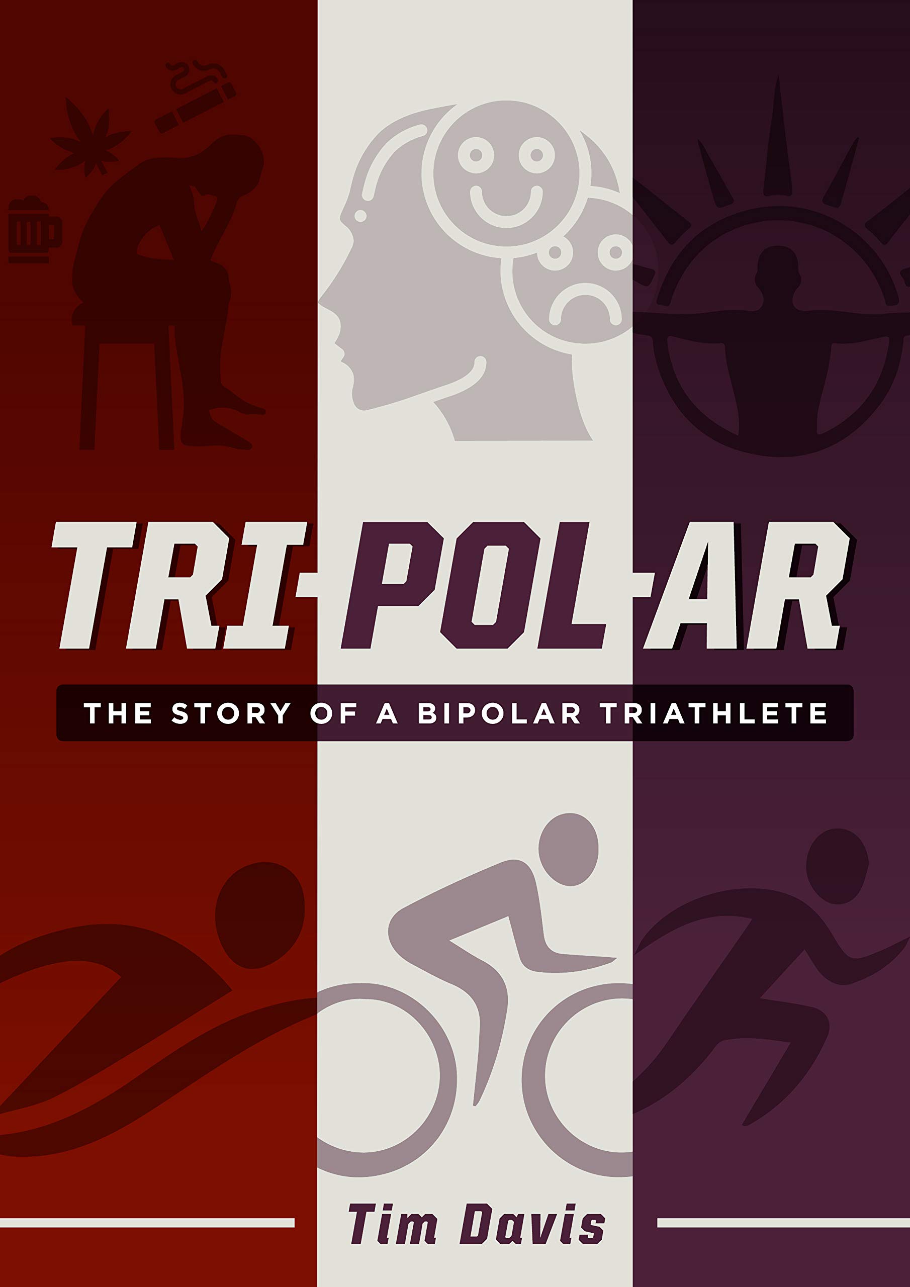 Tri-Polar: the Story of a Bipolar Triathlete by Tim Davis | Goodreads