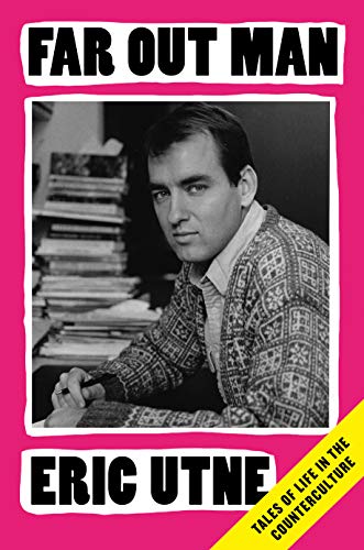 Far Out Man: Tales of Life in the Counterculture by Eric Utne | Goodreads