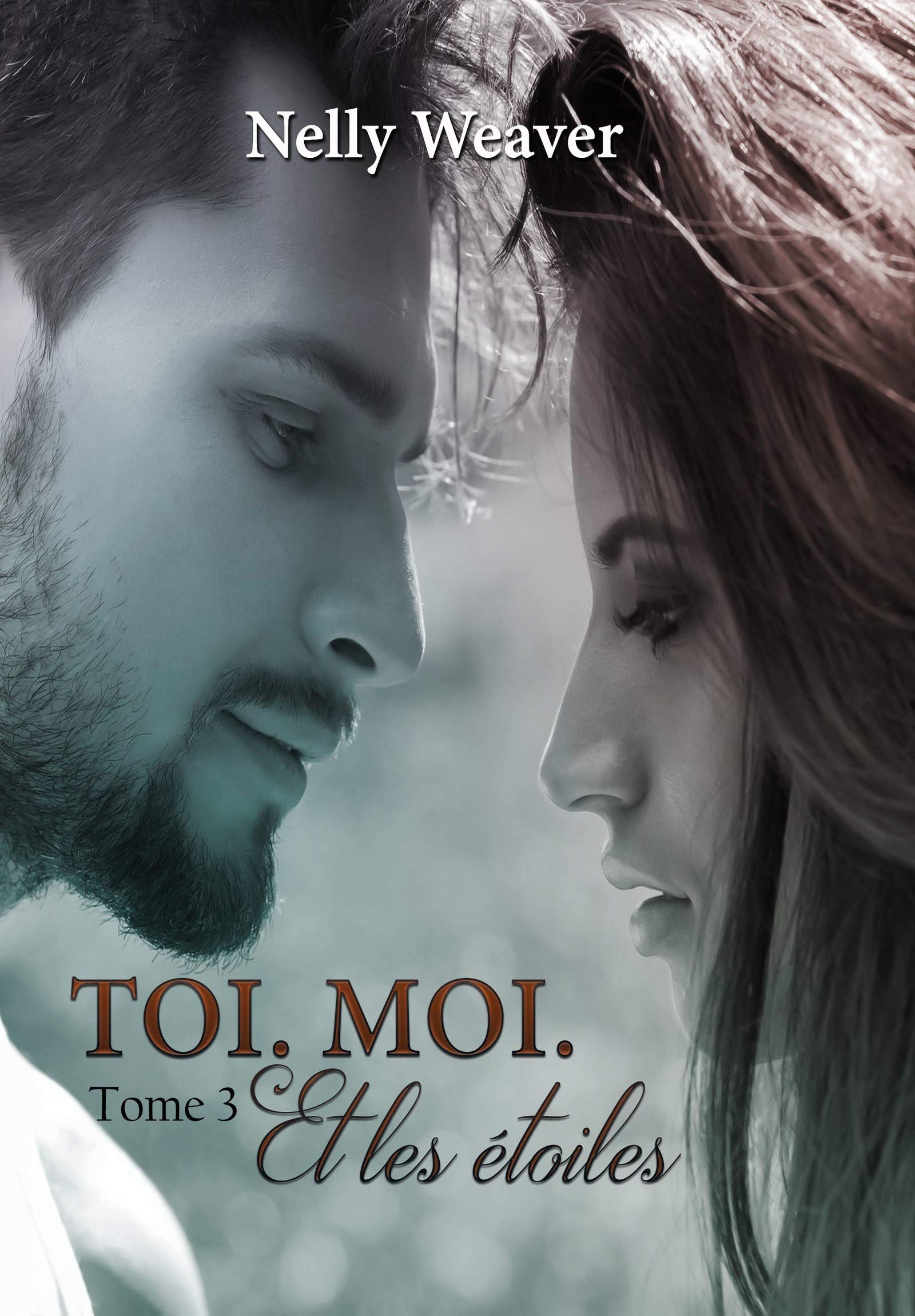 Toi. Moi. Et les étoiles T3 (French Edition) by Nelly Weaver | Goodreads