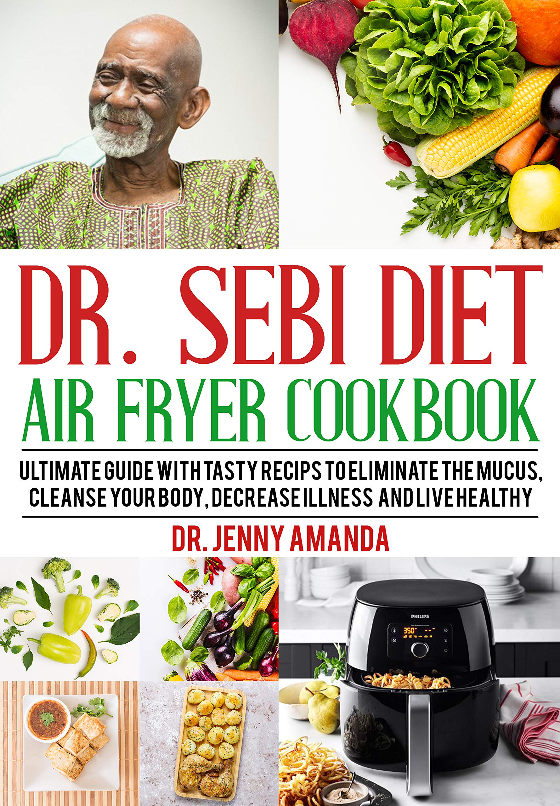 Dr. Sebi Diet Air Fryer Cookbook: Ultimate Guide with Tasty Recips to ...