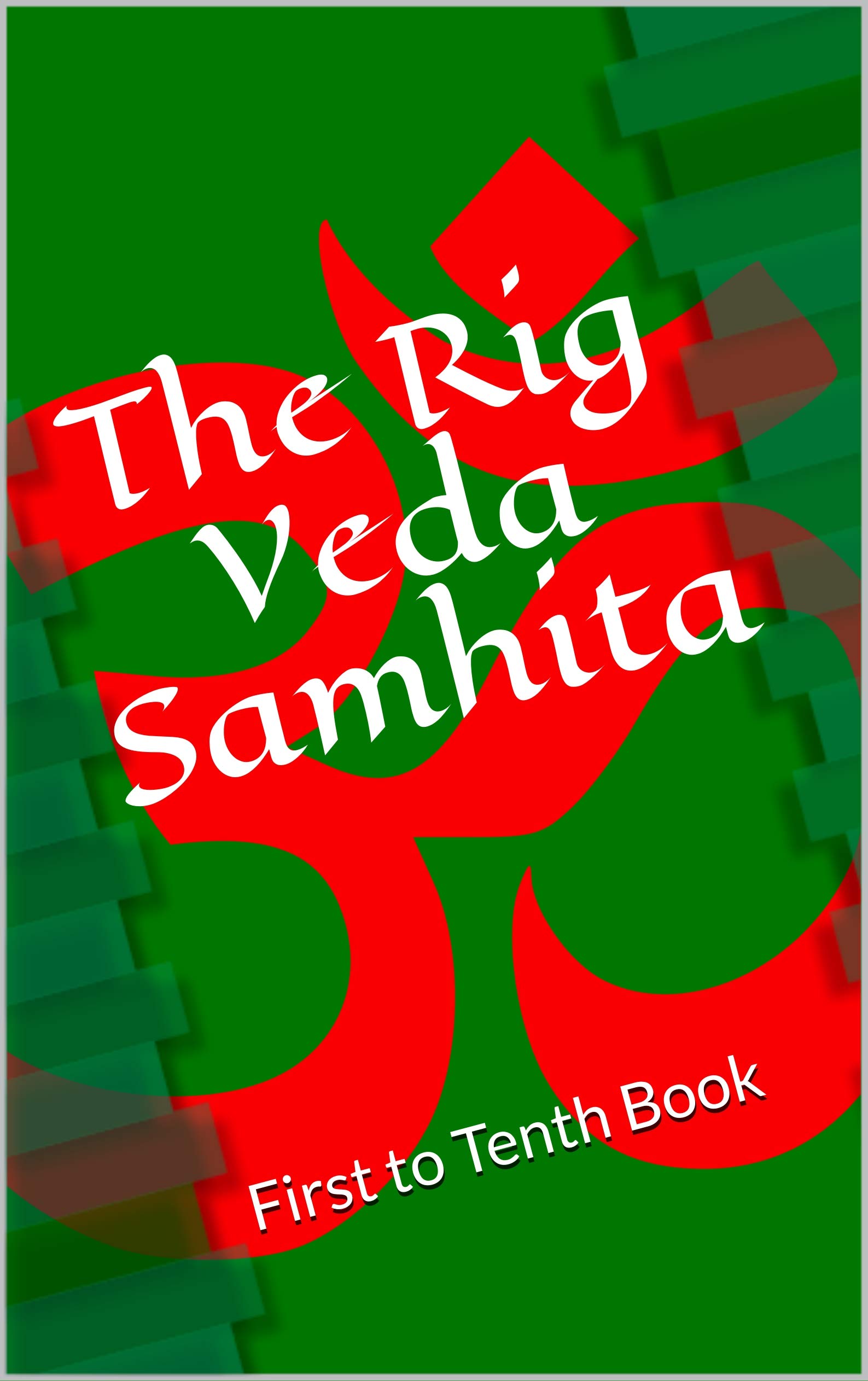 The Rig Veda Samhita: First to Tenth Book by Anonymous | Goodreads