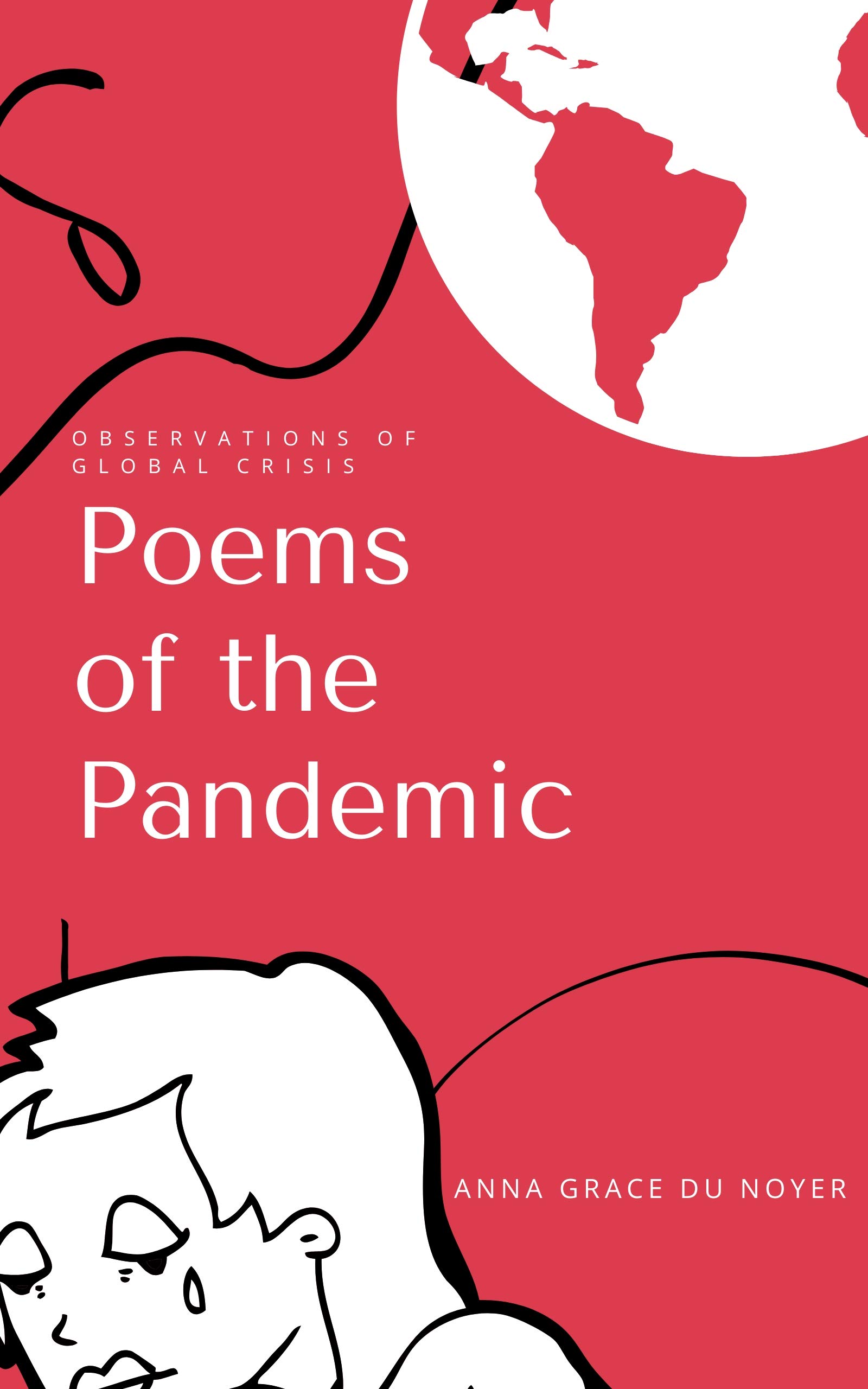 Poems of the Pandemic: Observations of a global crisis by Anna Grace Du ...