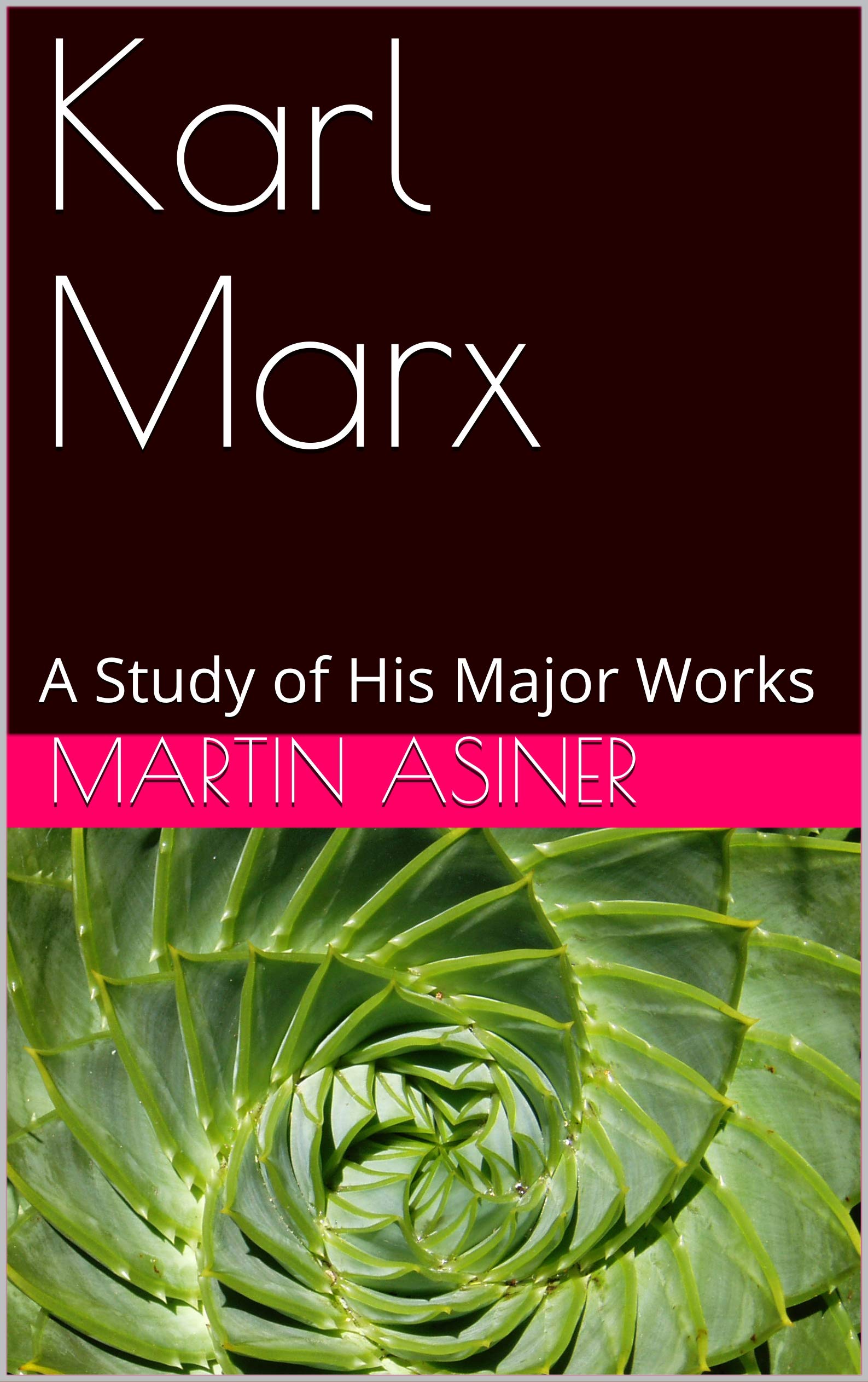 Karl Marx: A Study of His Major Works (Philosophy) by Martin Asiner ...