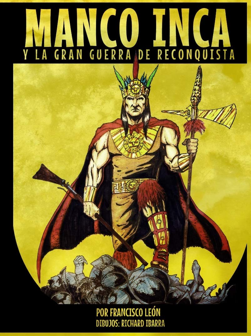 Manco Inca: Y la Gran Guerra de Reconquista by Francisco Leon | Goodreads