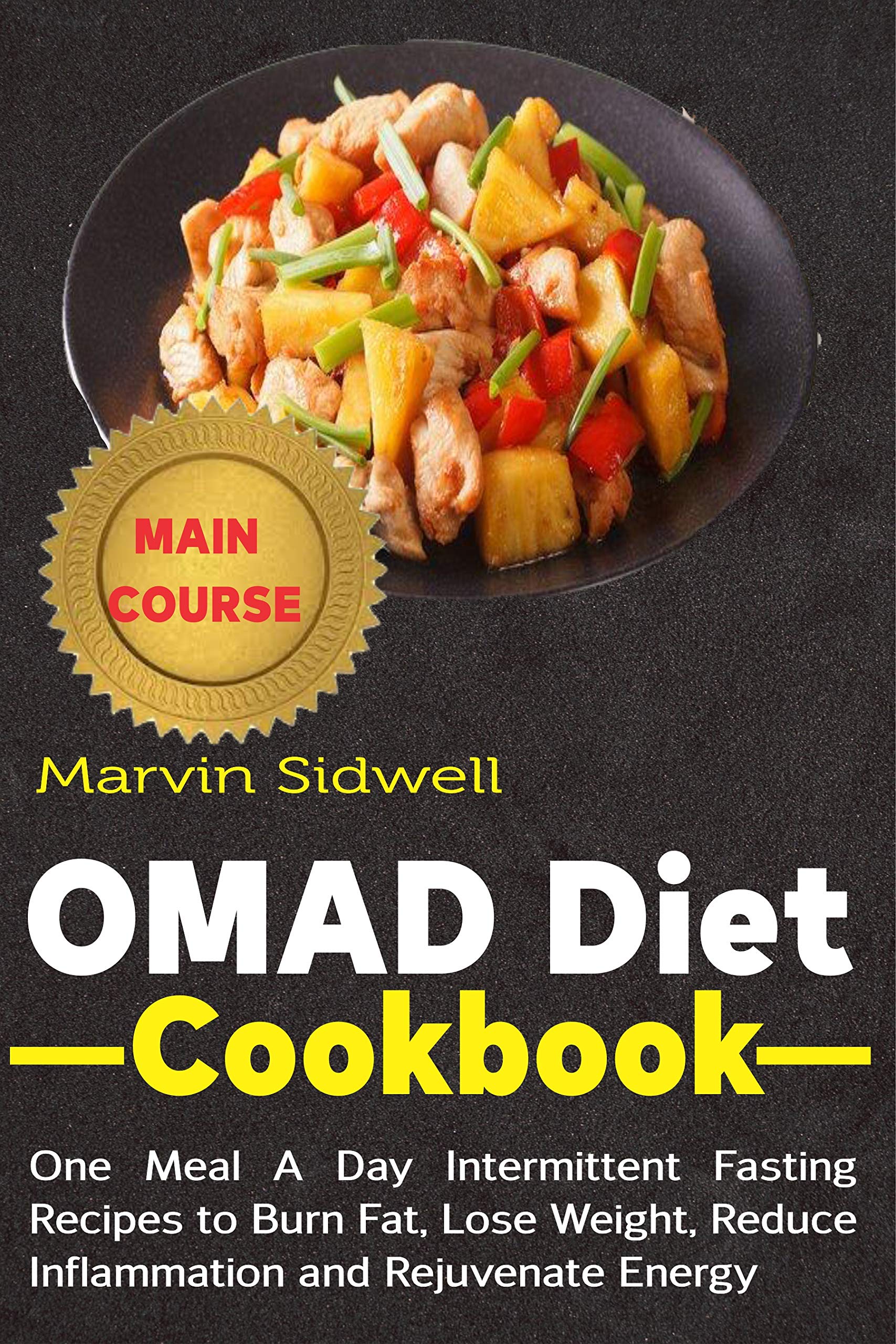 OMAD Diet Cookbook: One Meal A Day Intermittent Fasting Recipes to Burn ...