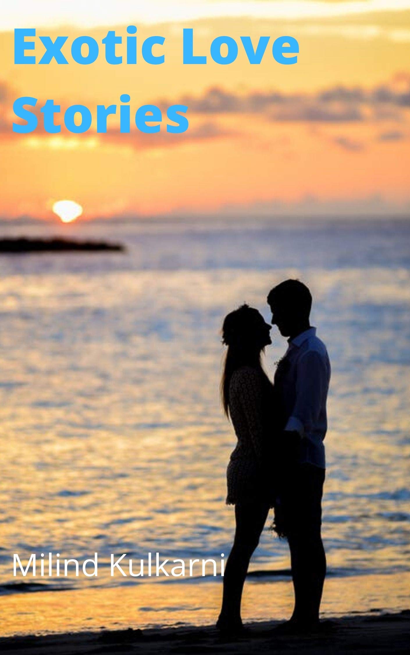 Exotic Love Stories by Milind Kulkarni | Goodreads