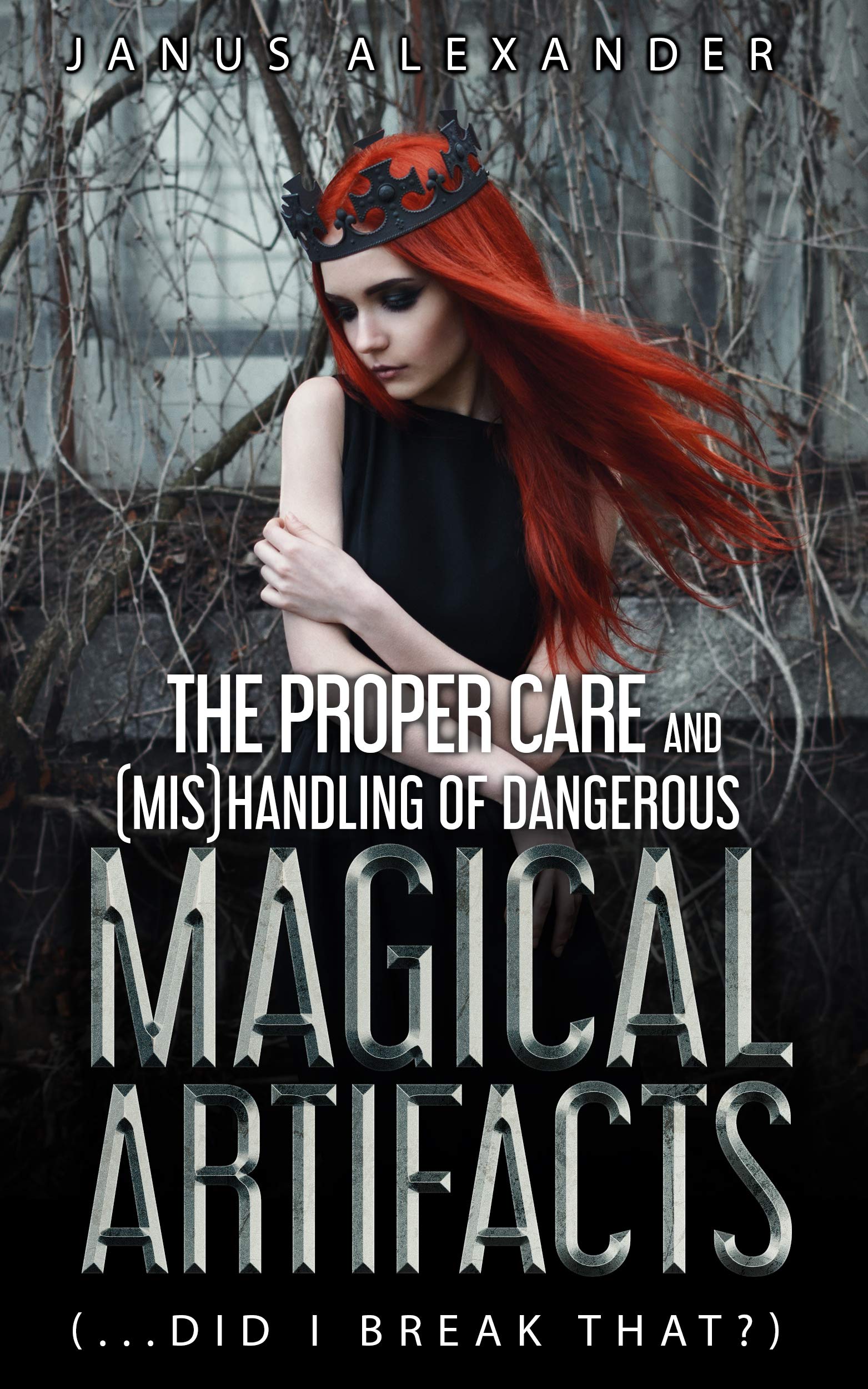 The Proper Care and (Mis)Handling of Dangerous Magical Artifacts ...