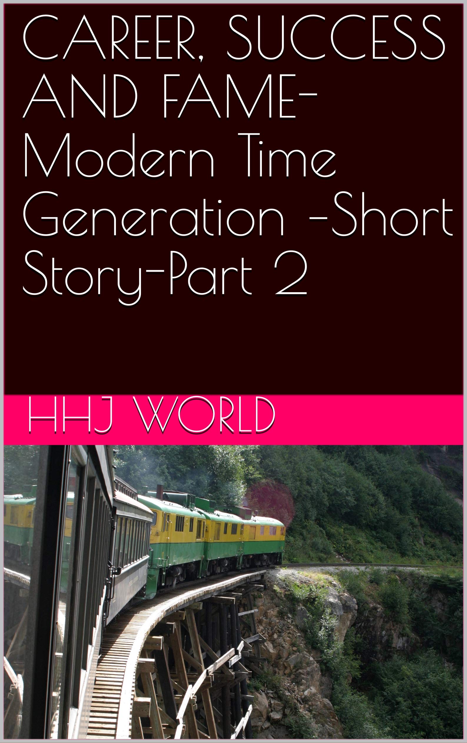 CAREER, SUCCESS AND FAME-Modern Time Generation –Short Story-Part 2 by hhj world | Goodreads