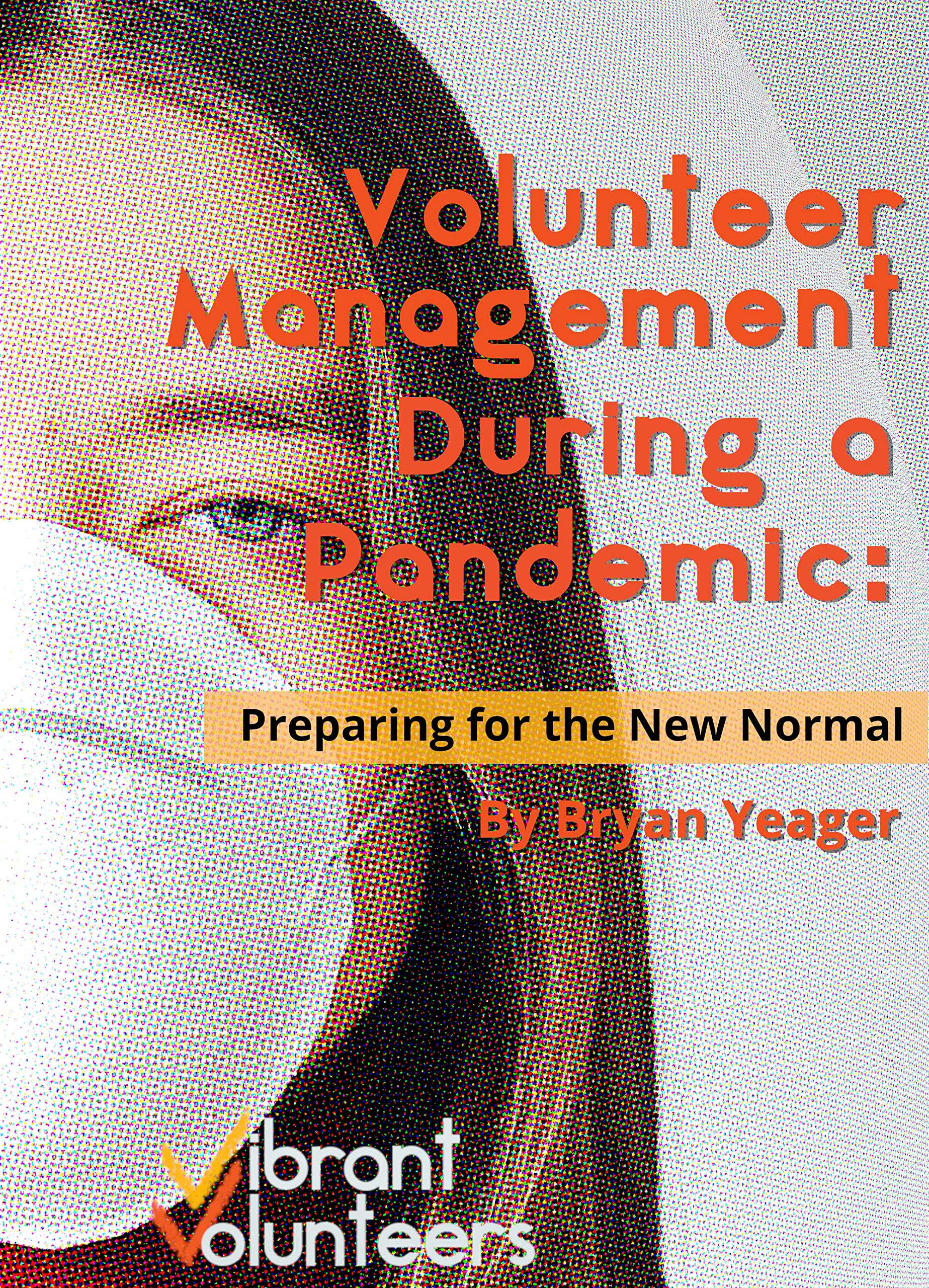Volunteer Management During a Pandemic: Preparing for the New Normal by ...