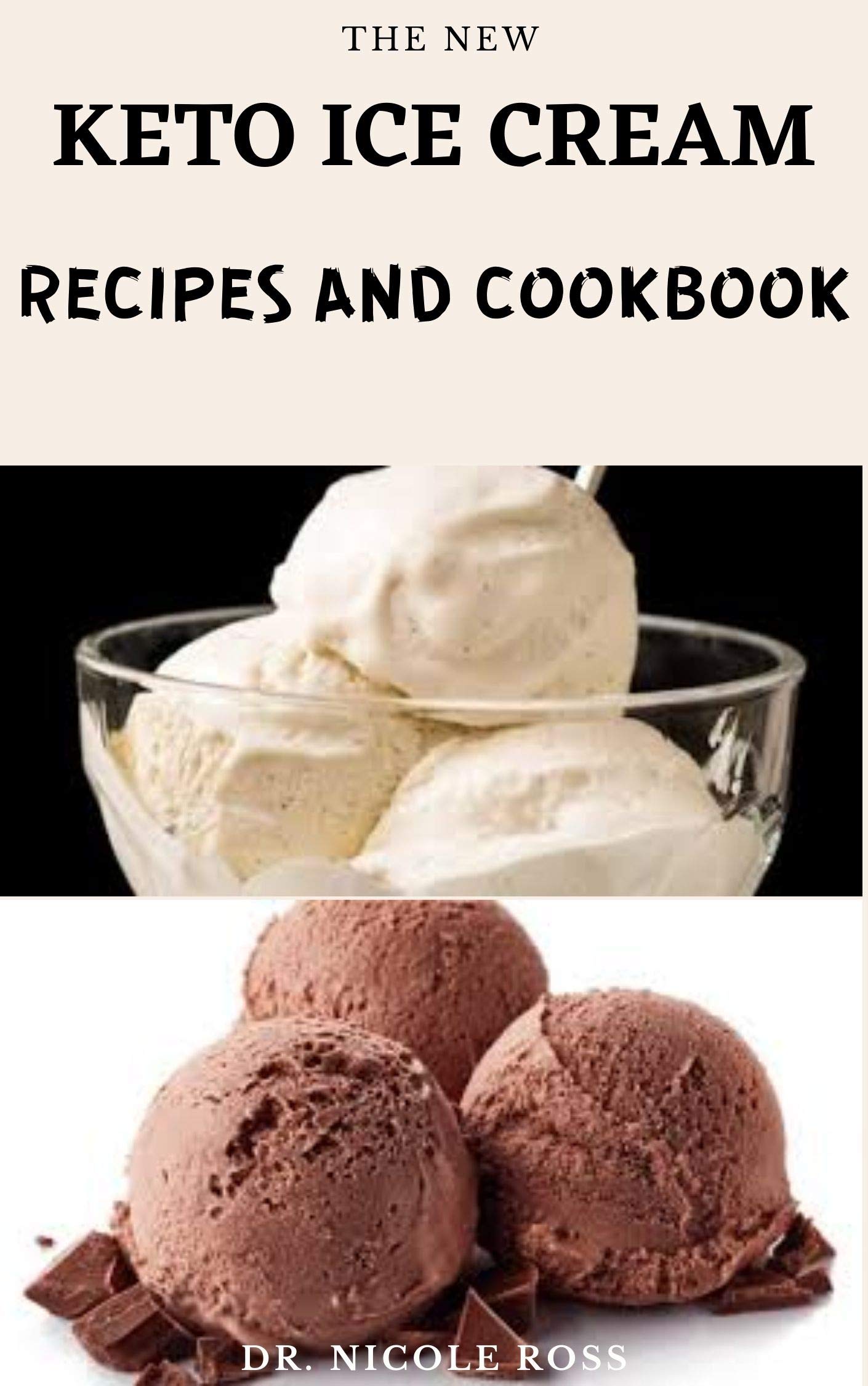 THE NEW KETO ICE CREAM RECIPES AND COOKBOOK: Healthy and delicious ice ...