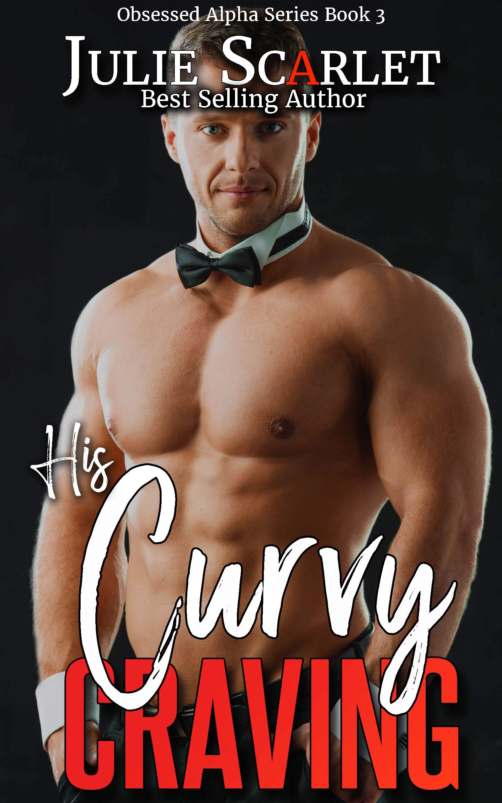 His Curvy Craving (Obsessed Alphas #3) by Julie Scarlet | Goodreads