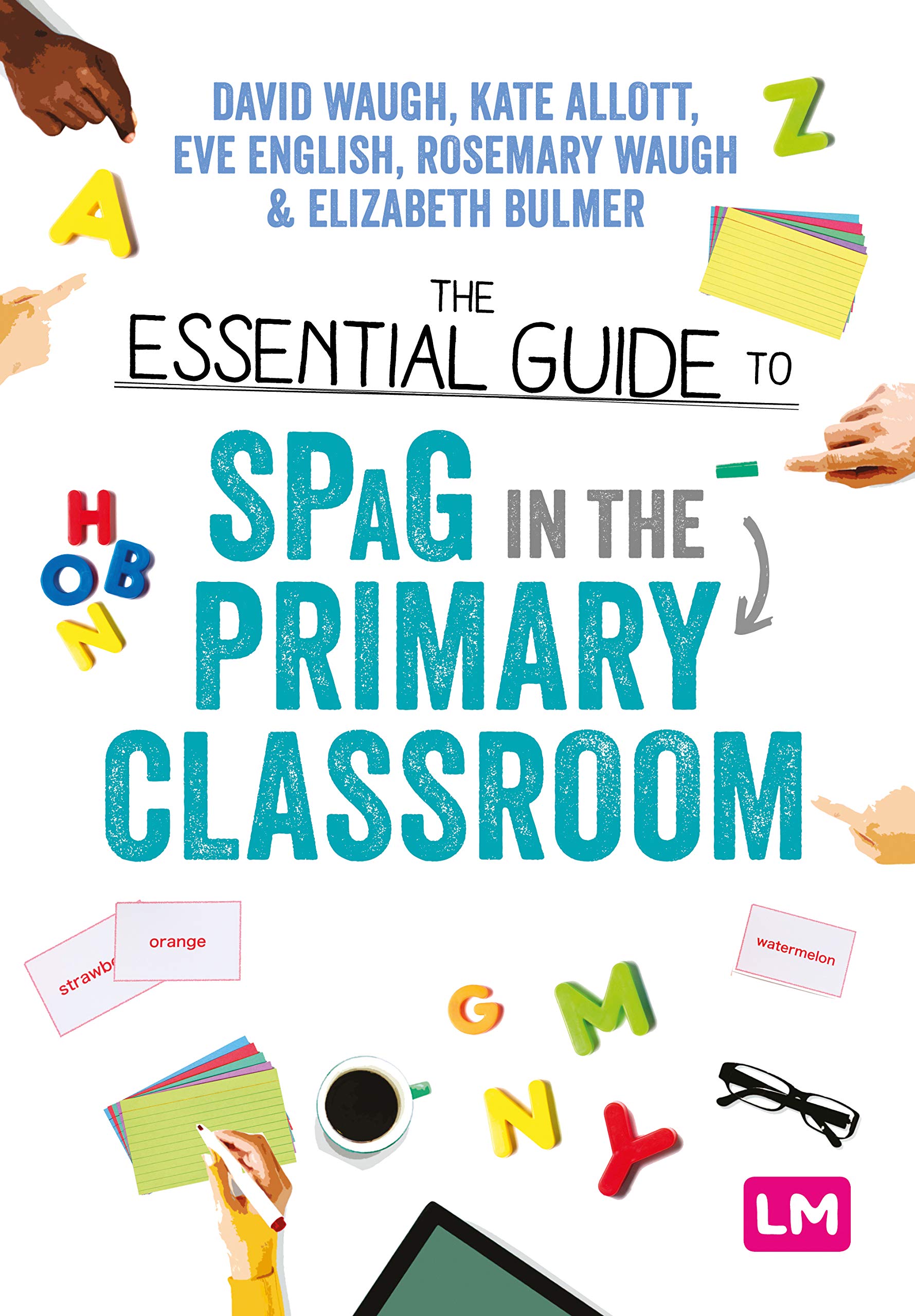 The Essential Guide to SPaG in the Primary Classroom by David Waugh ...