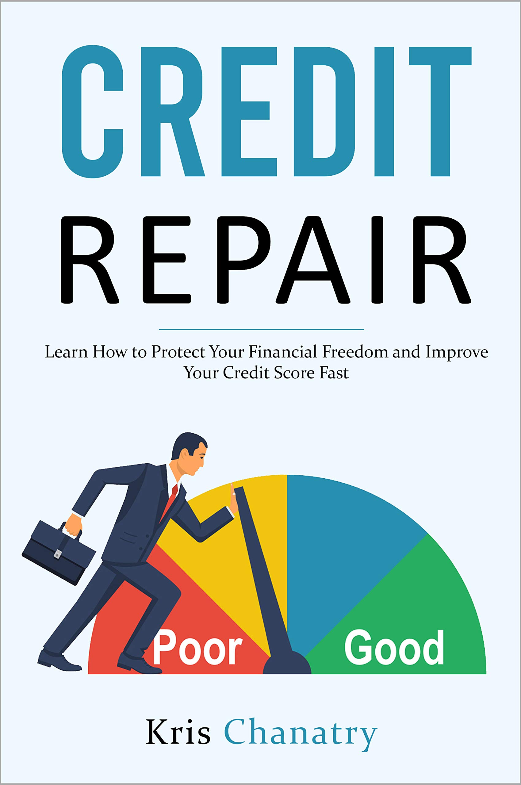 Credit Repair: Learn How to Protect Your Financial Freedom and Improve ...