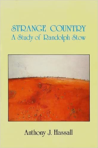 Strange country: A study of Randolph Stow by Anthony J. Hassall | Goodreads