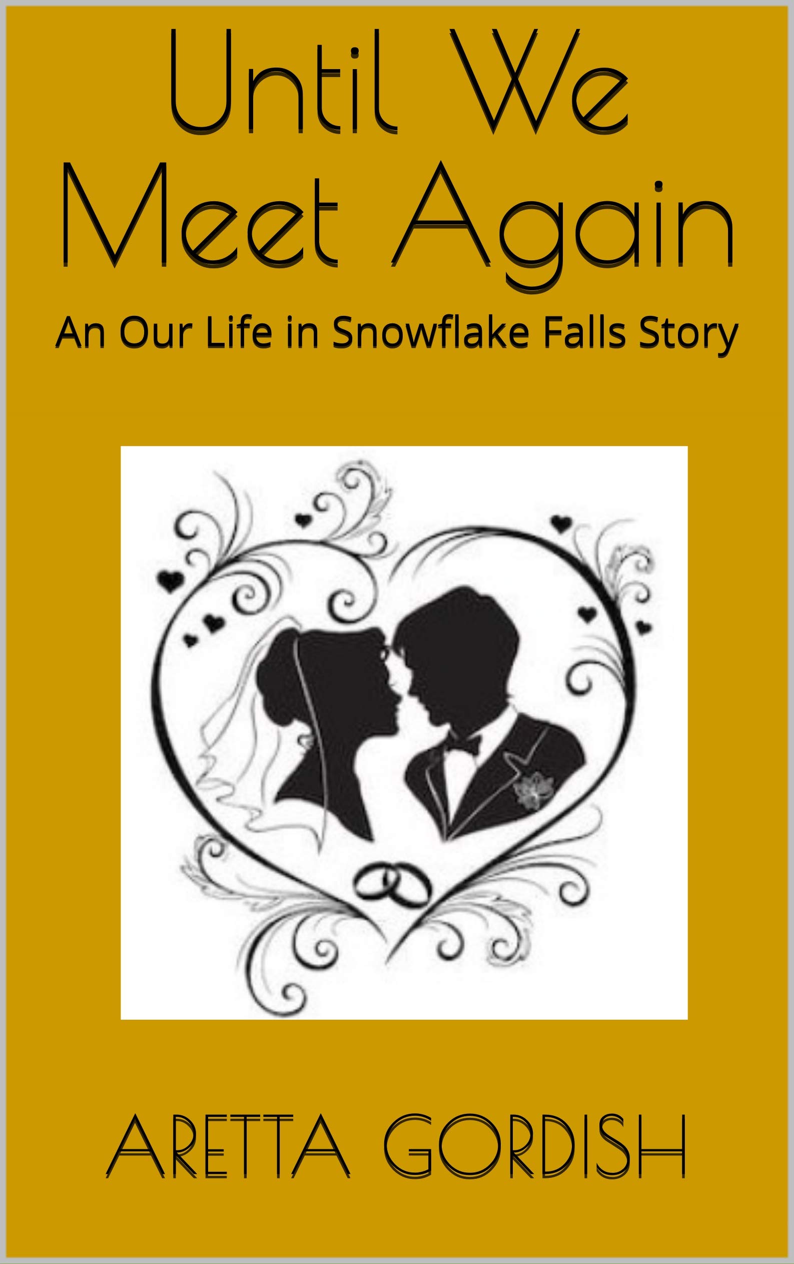 Until We Meet Again: An Our Life in Snowflake Falls Story by Aretta ...