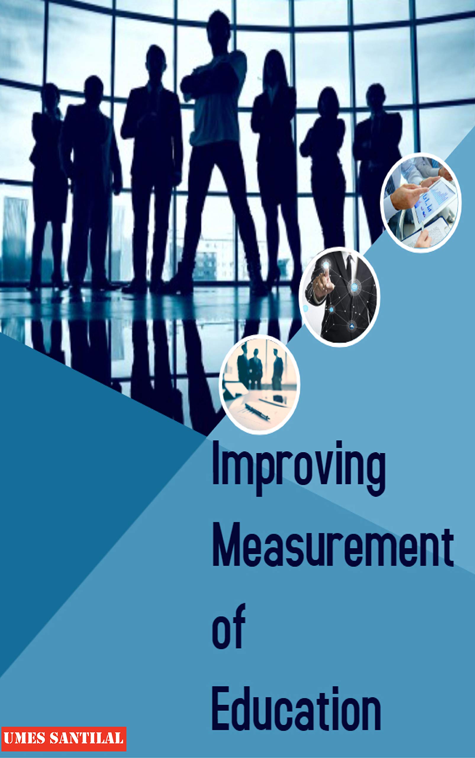 Improving Measurement of Education by Umes Santilal | Goodreads