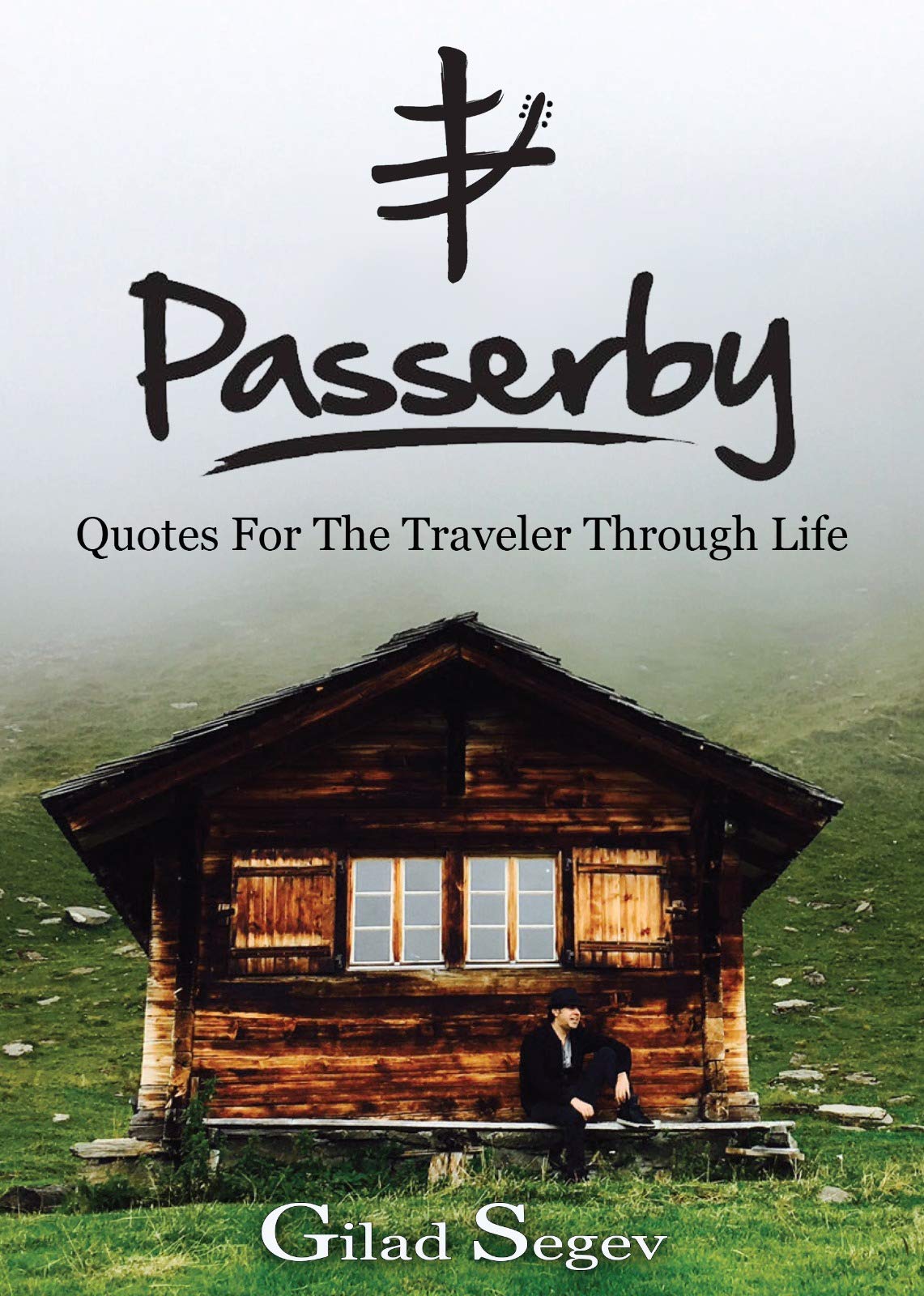 Passerby: Quotes for the Traveler Through Life by Gilad Segev | Goodreads