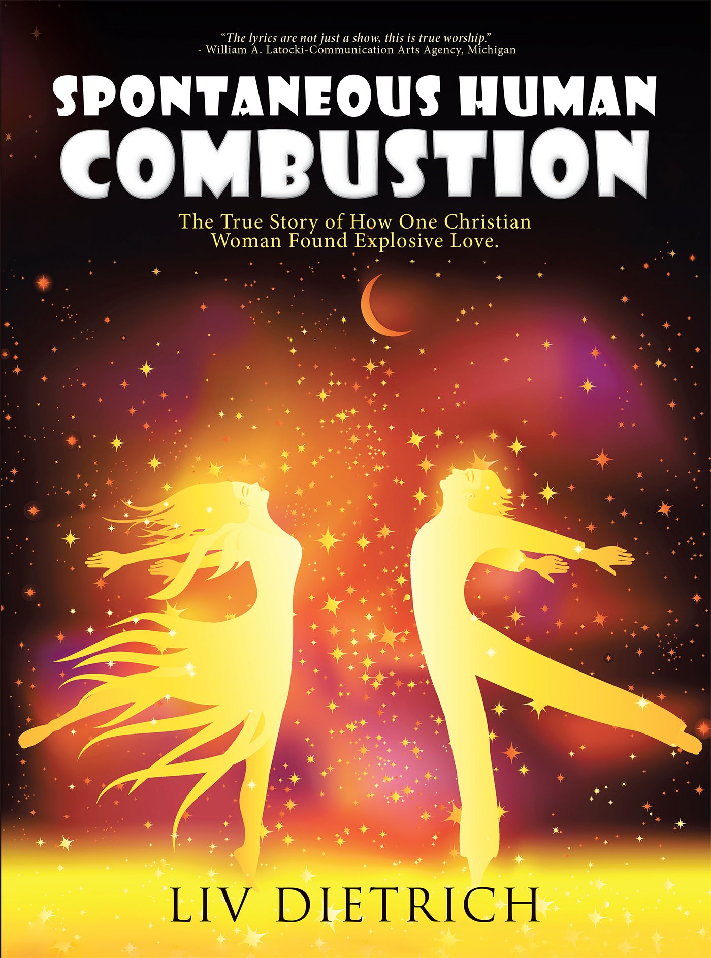 Spontaneous Human Combustion: The True Story of How One Christian Woman ...