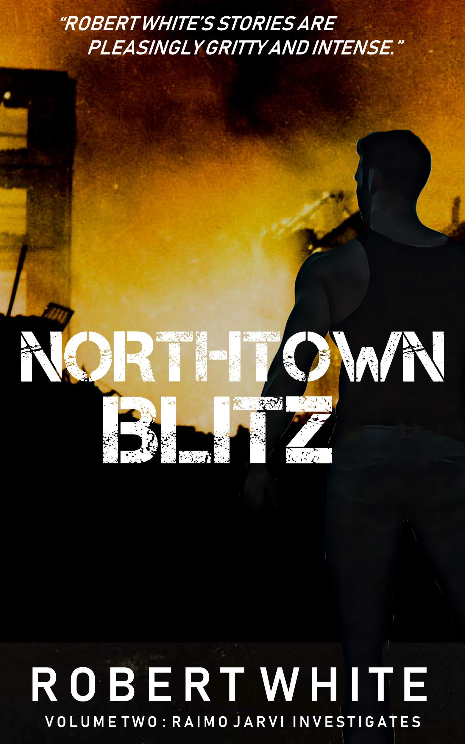Northtown Blitz (Raimo Jarvi Investigates Book 2) by Robert White ...