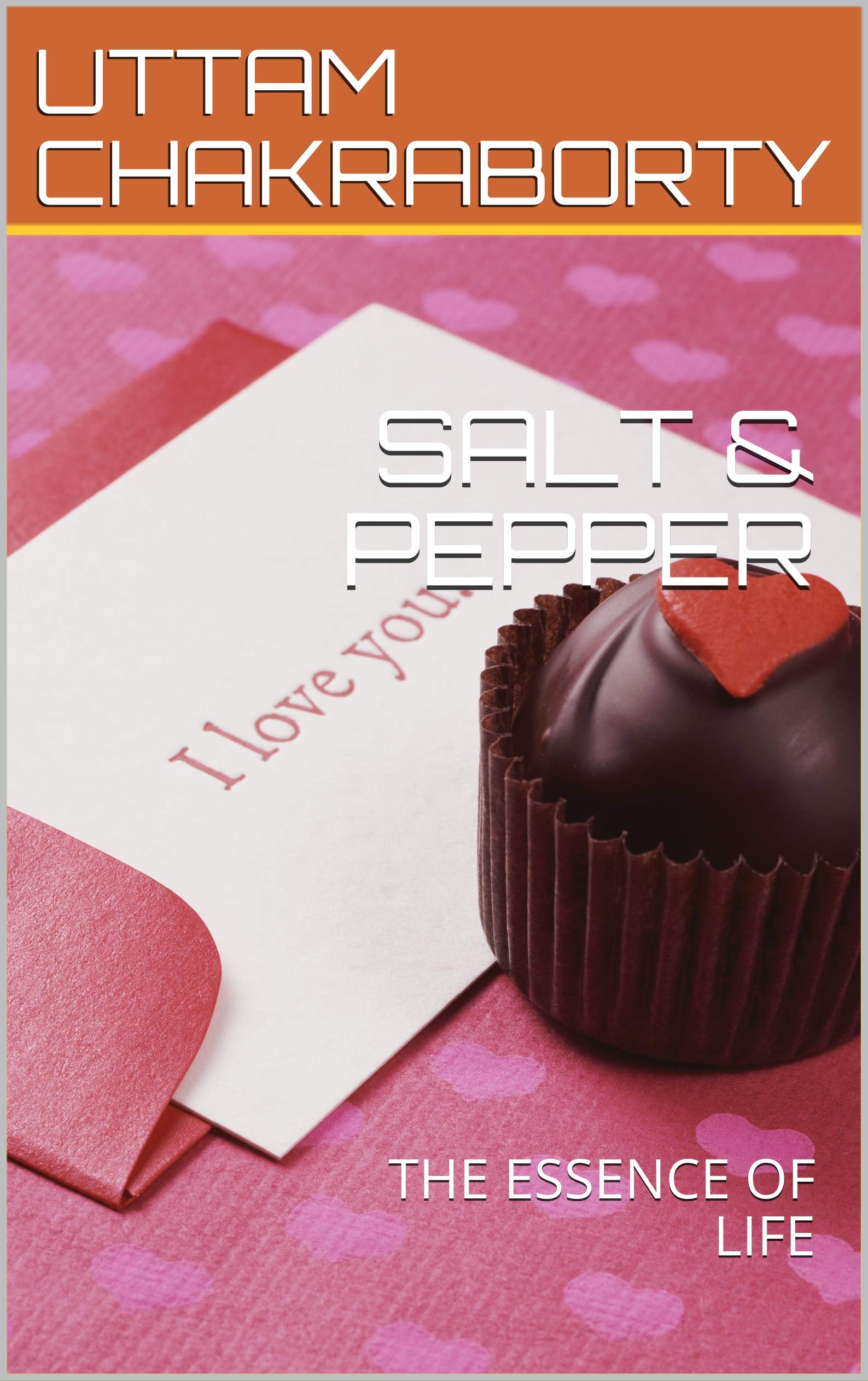 SALT & PEPPER: THE ESSENCE OF LIFE by Uttam Chakraborty | Goodreads