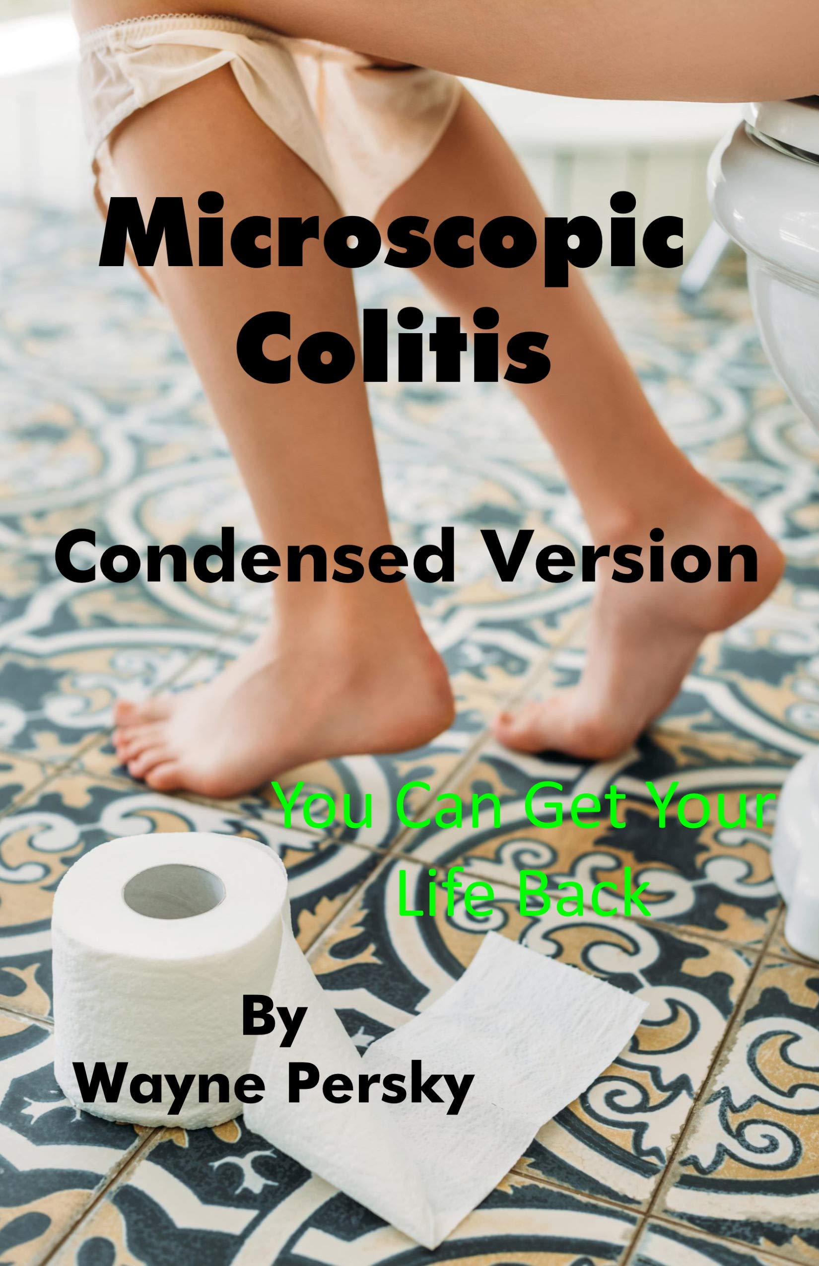 Microscopic Colitis: Condensed Version by Wayne Persky | Goodreads