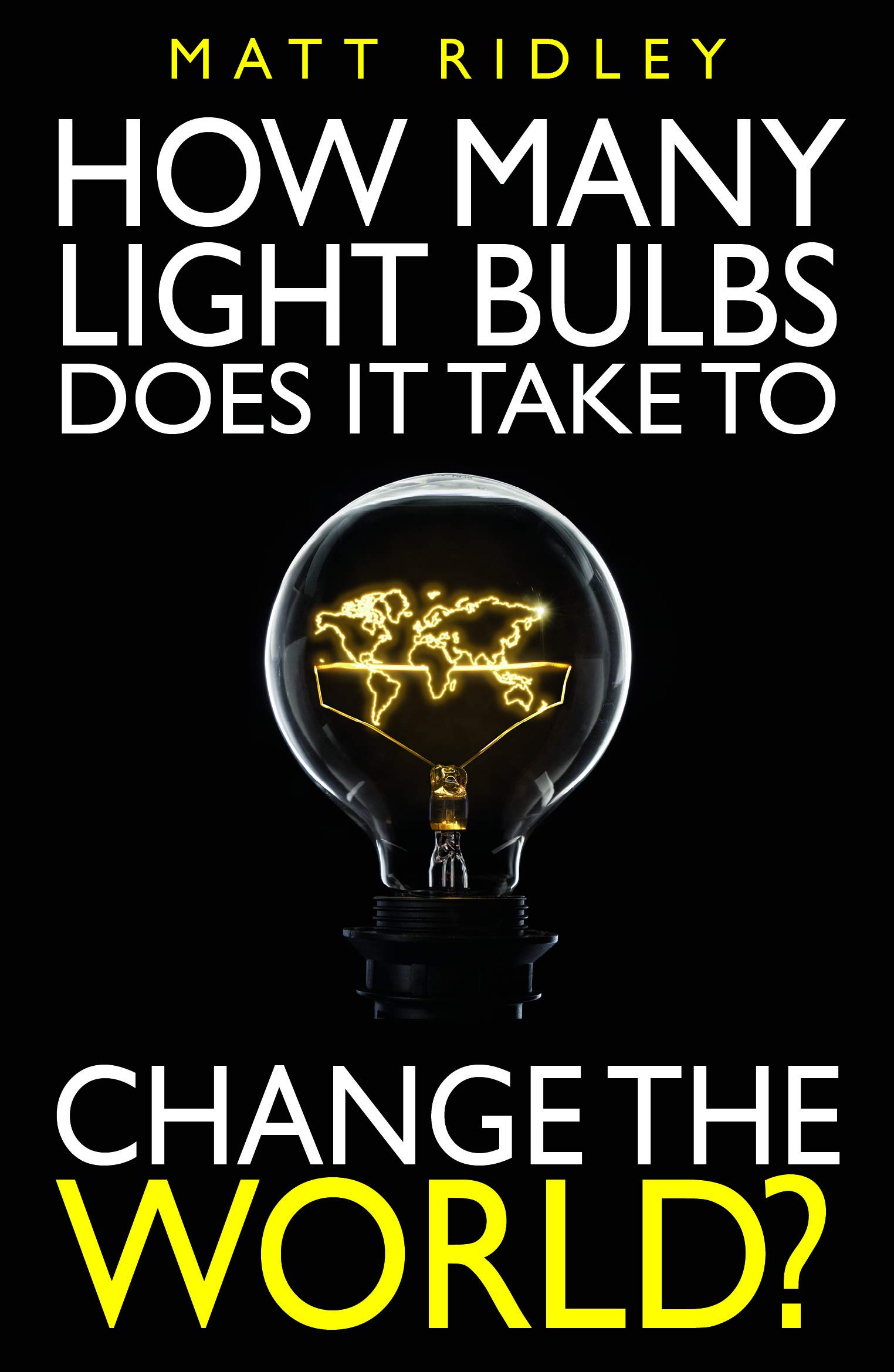 How Many Light Bulbs Does It Take to Change the World? by Matt Ridley ...
