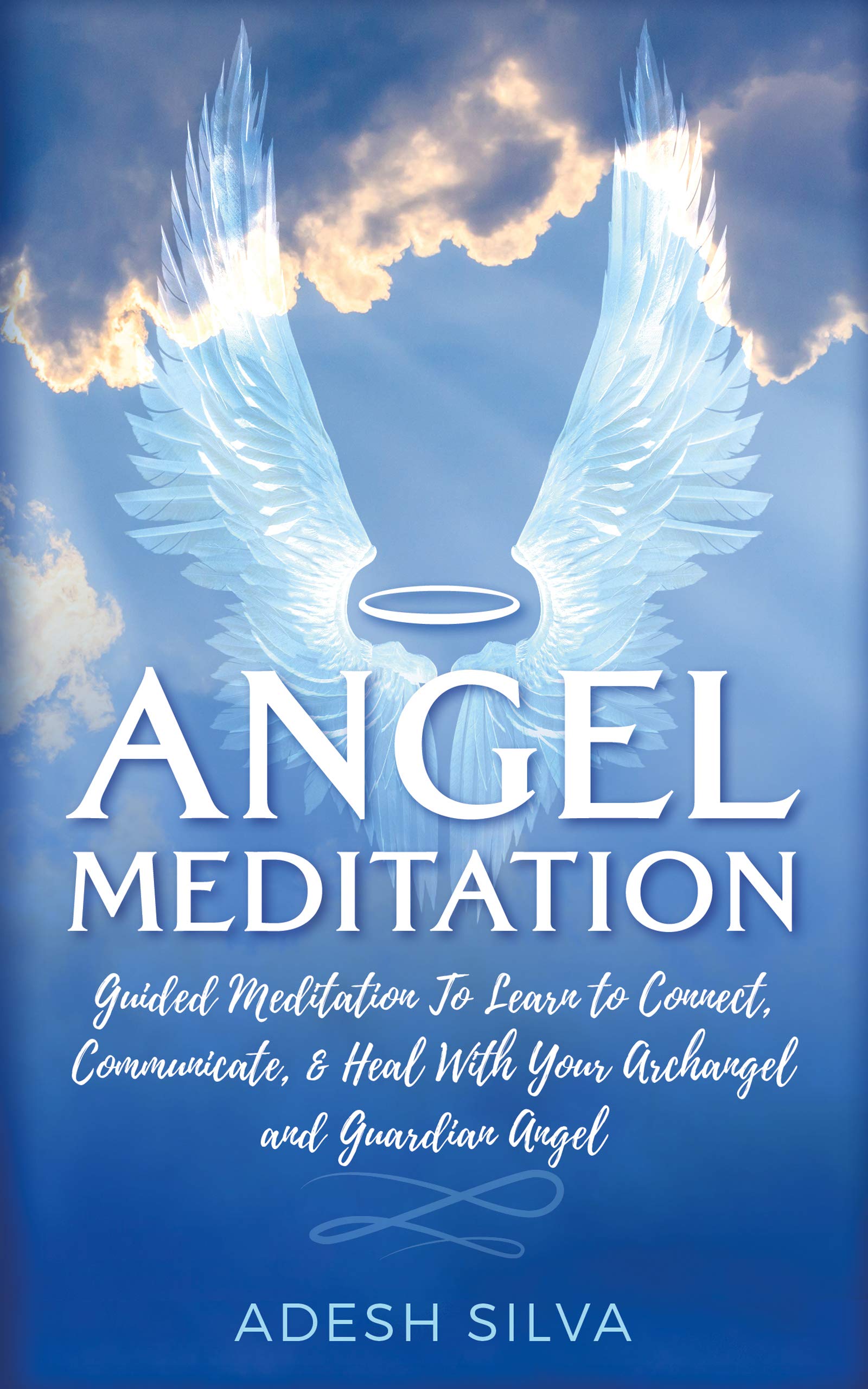 Angel Meditation: Guided Meditation Learn to Connect, Communicate, and ...