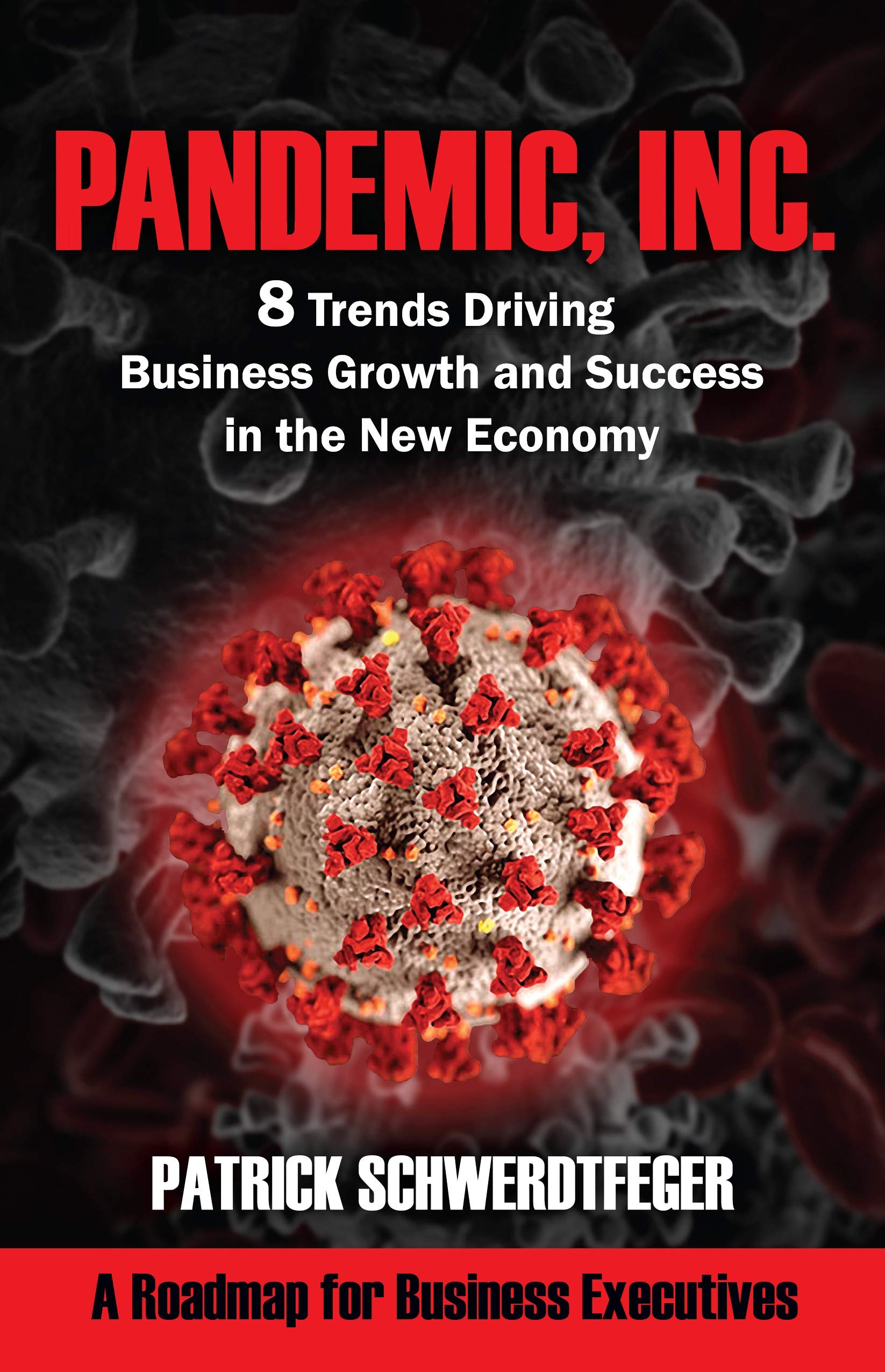 Pandemic, Inc.: 8 Trends Driving Business Growth and Success in the New ...
