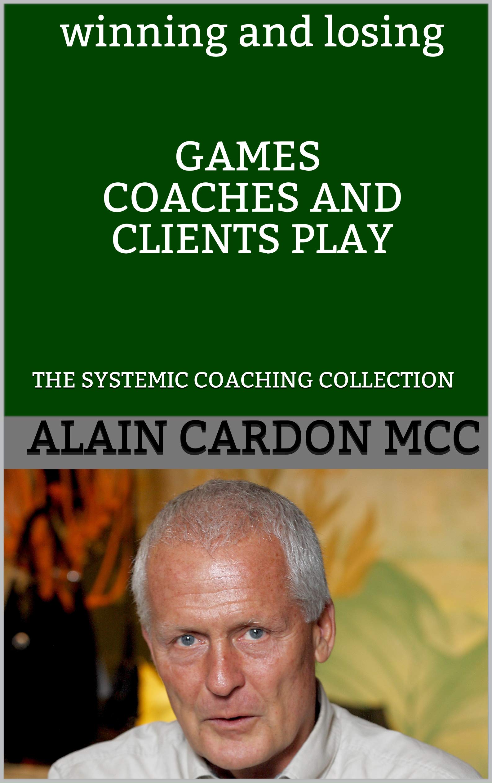 winning and losing GAMES COACHES AND CLIENTS PLAY: THE SYSTEMIC ...