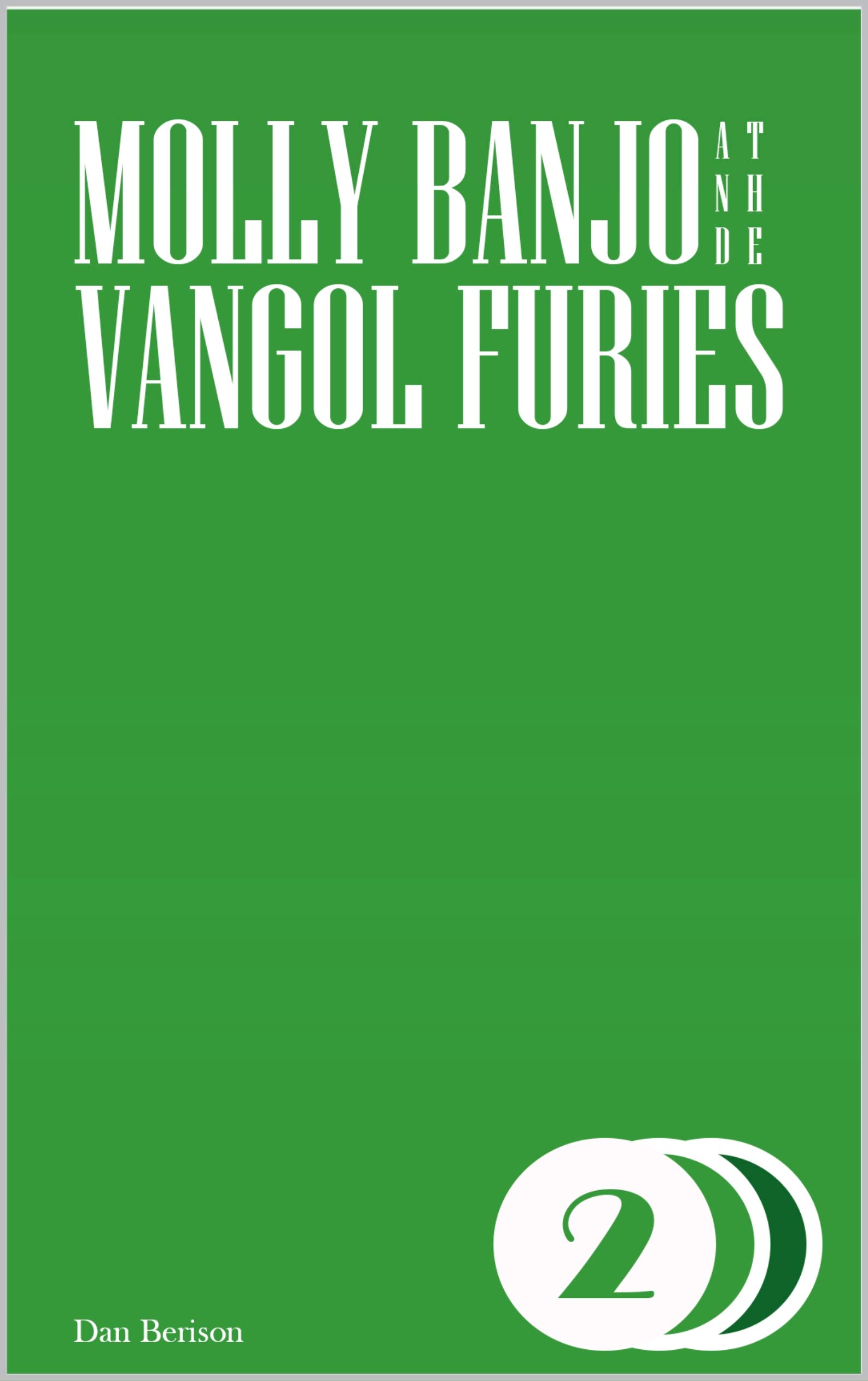 Molly Banjo and the Vangol Furies by Dan Berison | Goodreads