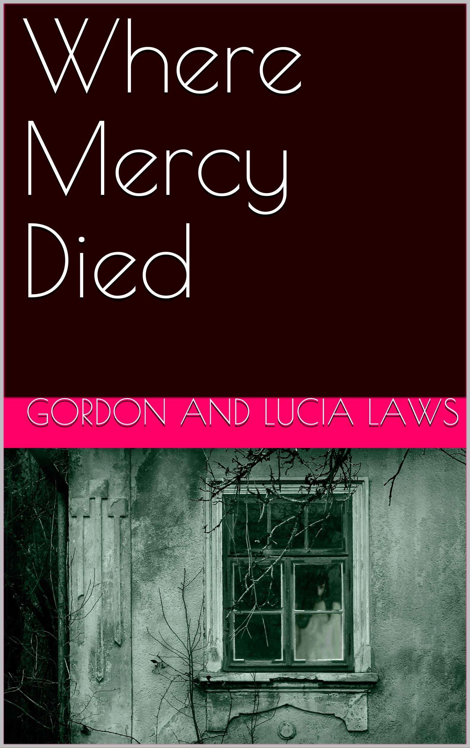 Where Mercy Died: Book 2: The Dead Who Repent by Gordon Laws | Goodreads