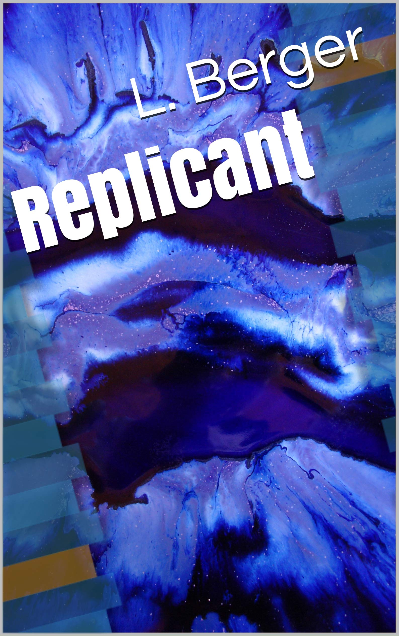 Replicant by L. Berger | Goodreads