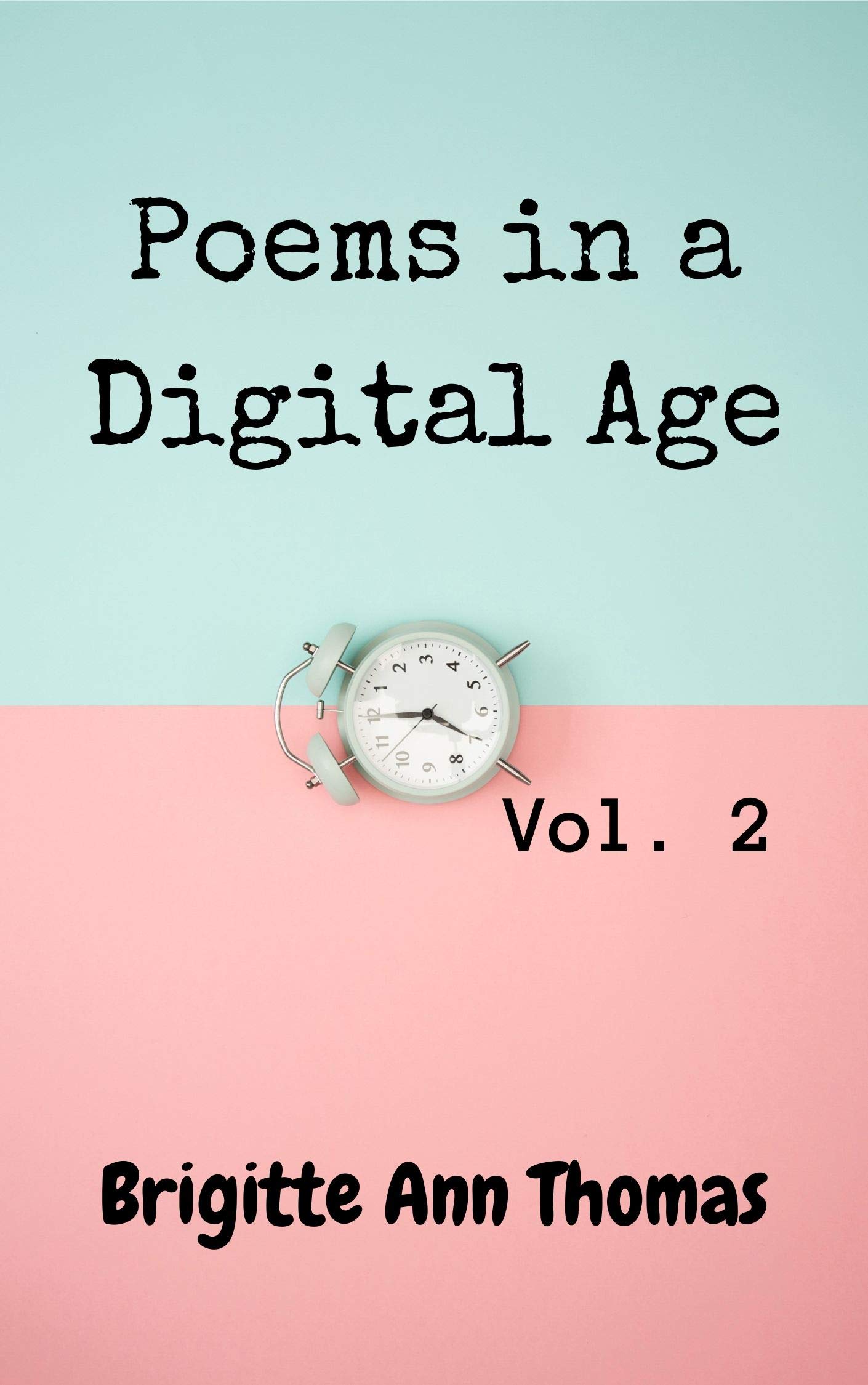 Poems in a Digital Age: Vol. 2 by Brigitte Ann Thomas | Goodreads