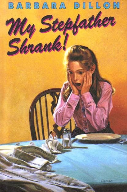 My Stepfather Shrank! by Barbara Dillon | Goodreads
