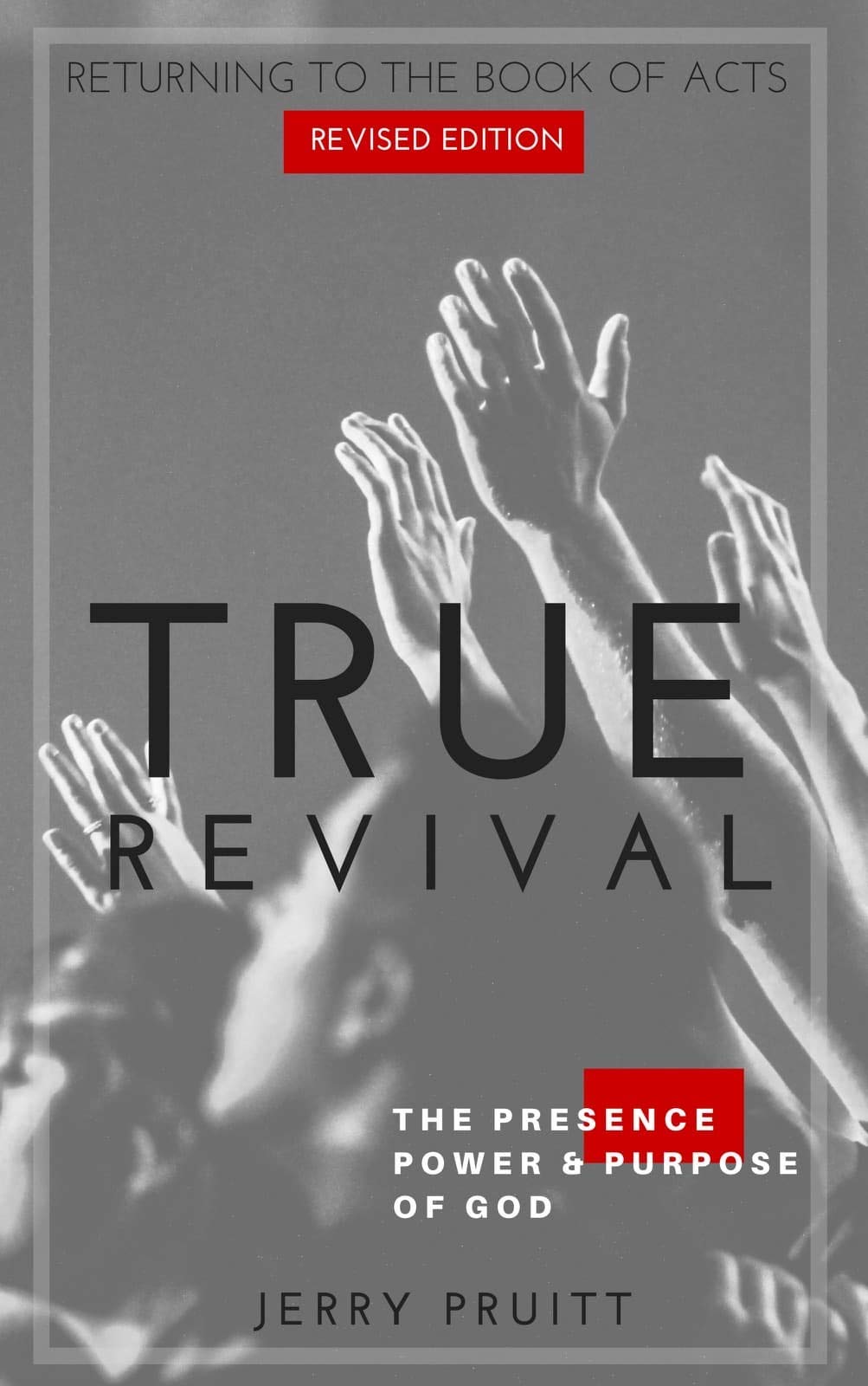 True Revival: The Presense, Power, and Purpose of God by Jerry Pruitt ...