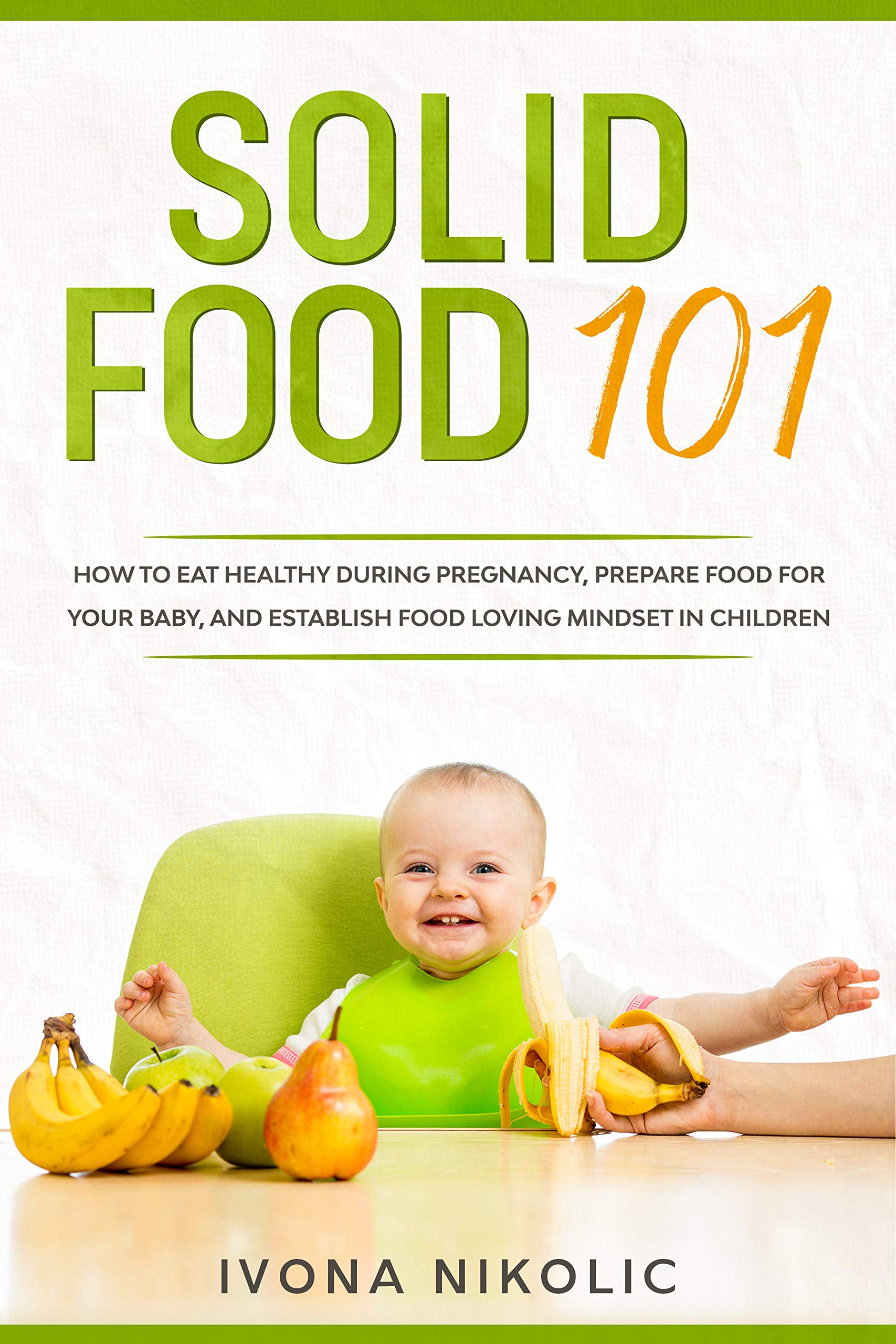 Solid Food 101: How To Eat Healthy During Pregnancy, Prepare Food For ...