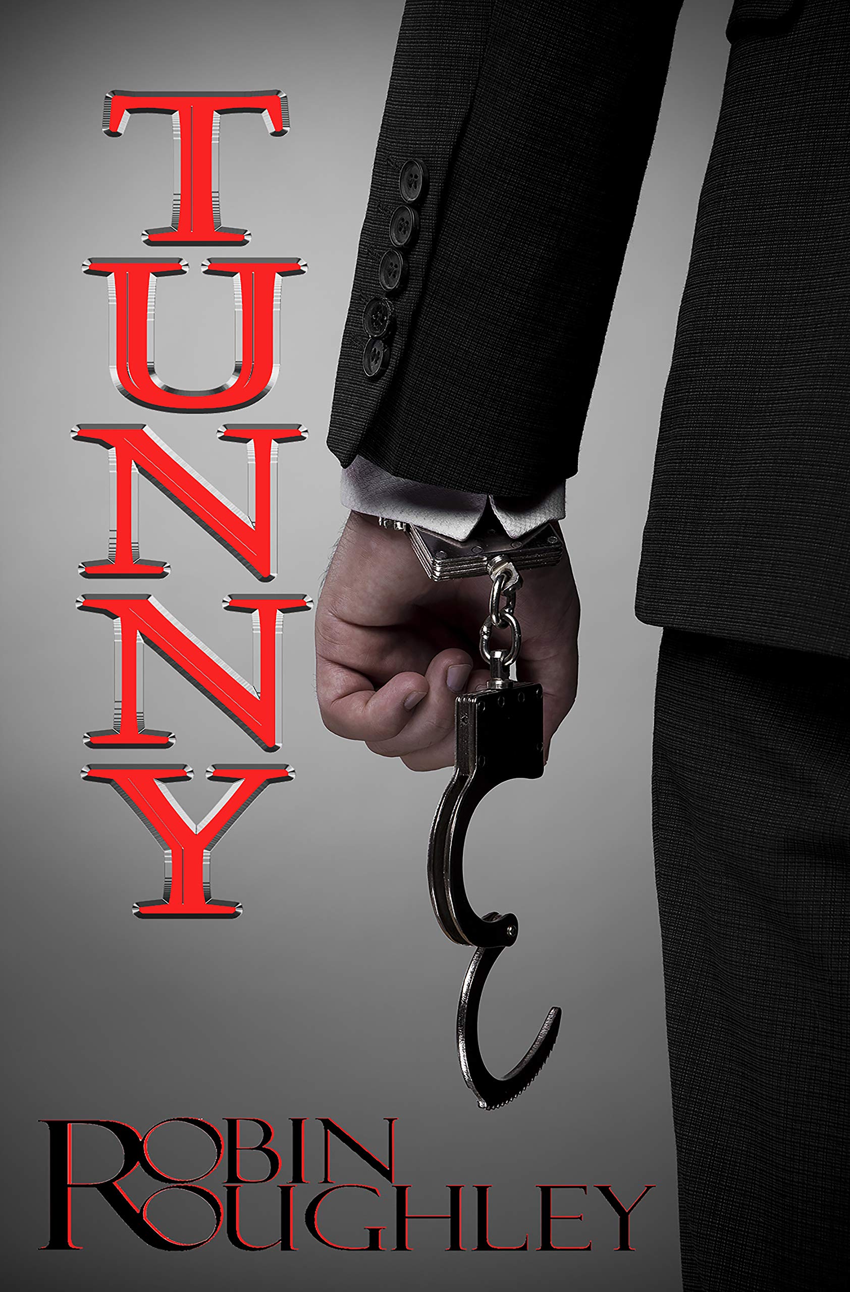 Tunny: An unstoppable killer. A copper obsessed. by Robin Roughley ...