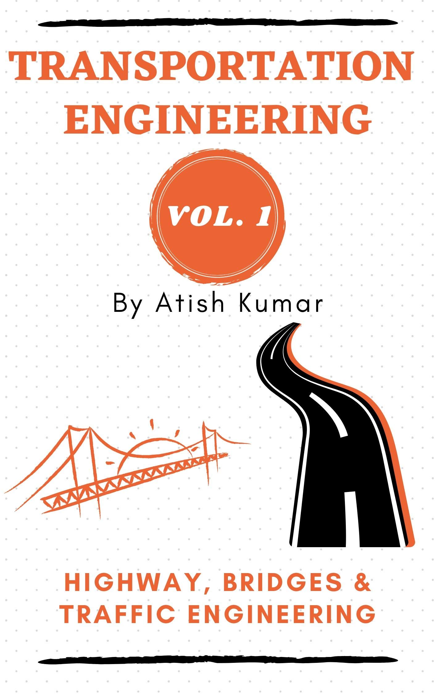 Transportation Engineering Vol 1: Highway, Bridge and Traffic ...