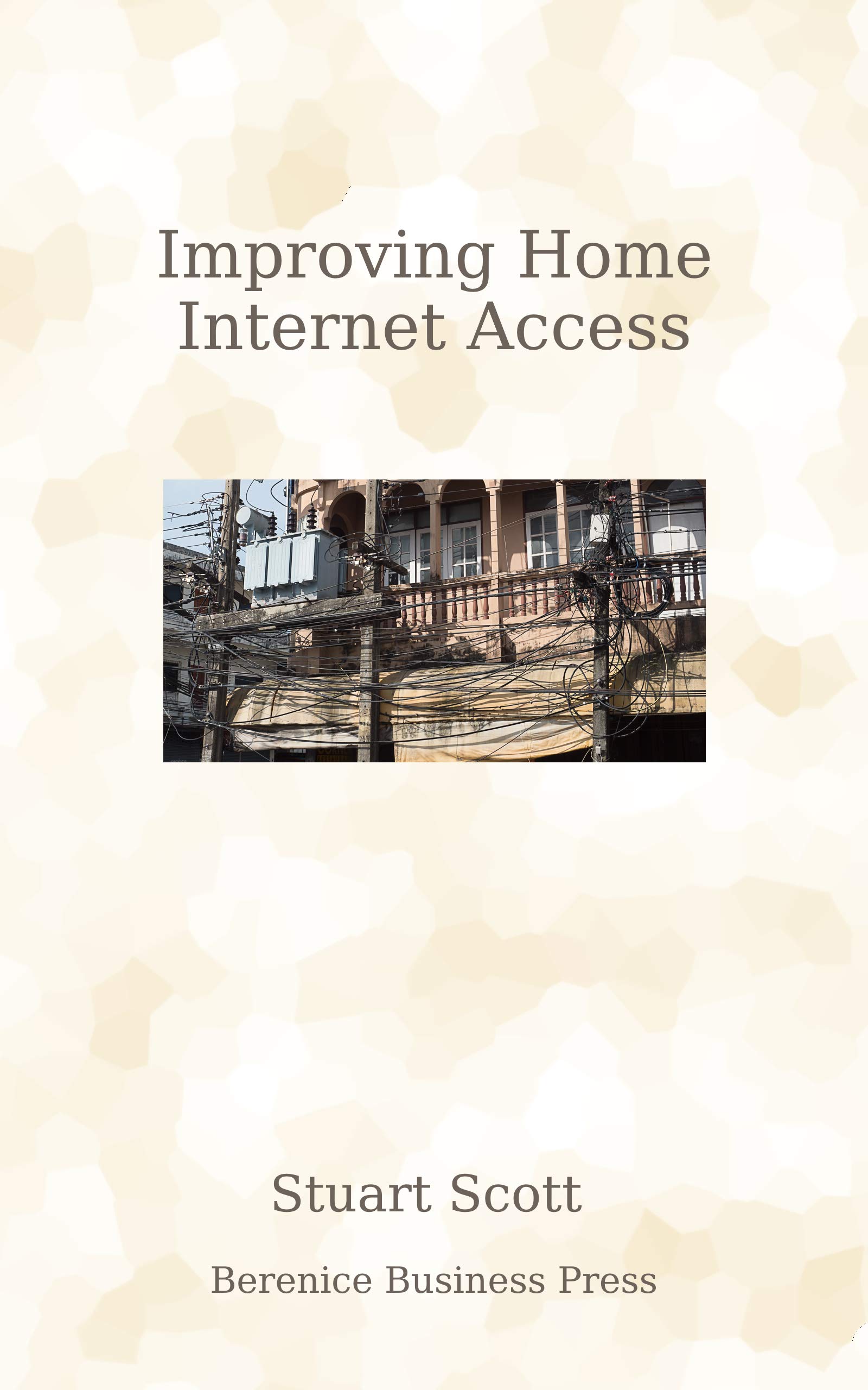 Improving Home Internet Access by Stuart Scott | Goodreads