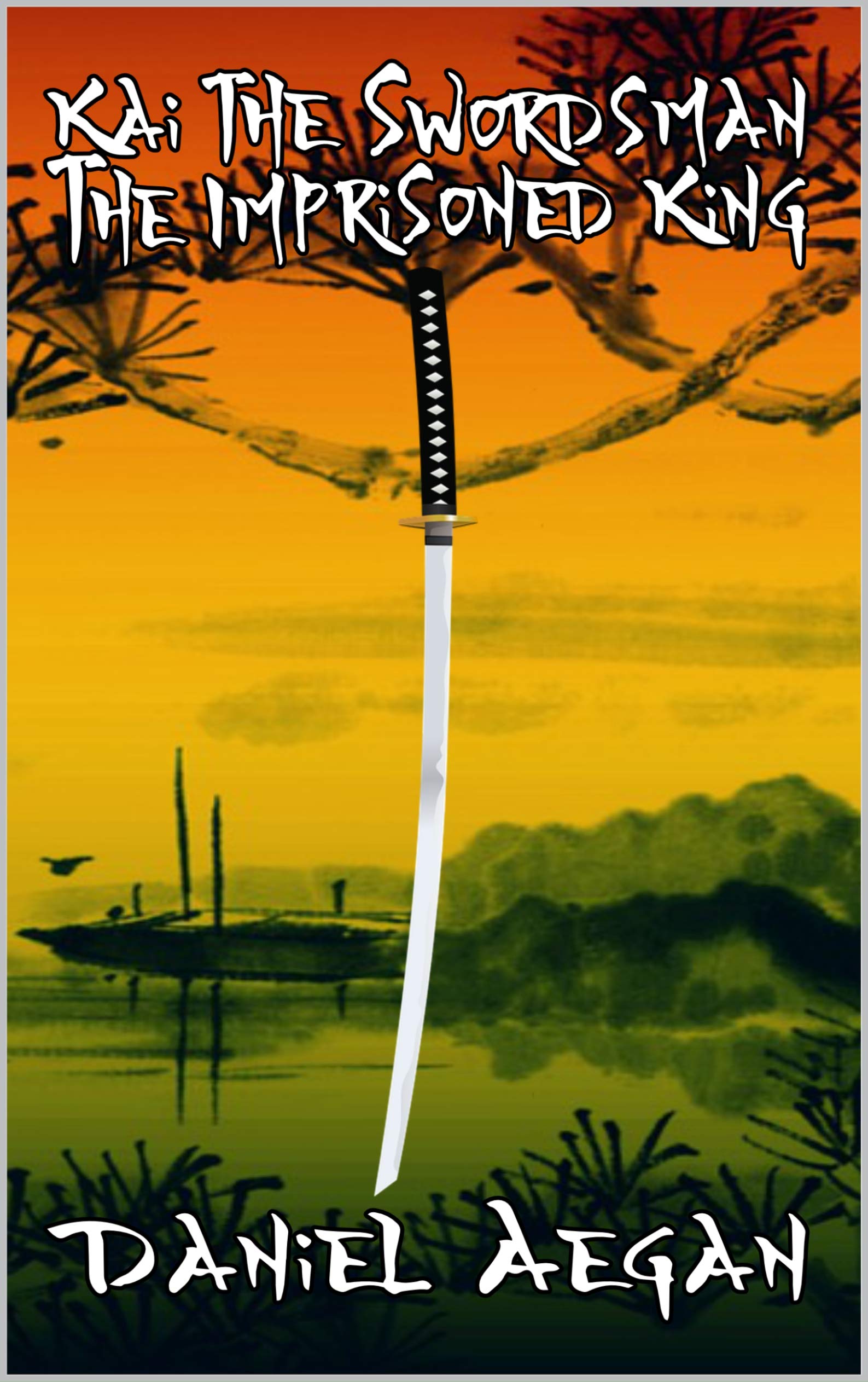 Kai the Swordsman by Daniel Aegan | Goodreads