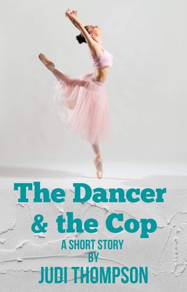 The Dancer and the Cop by Judi Thompson | Goodreads