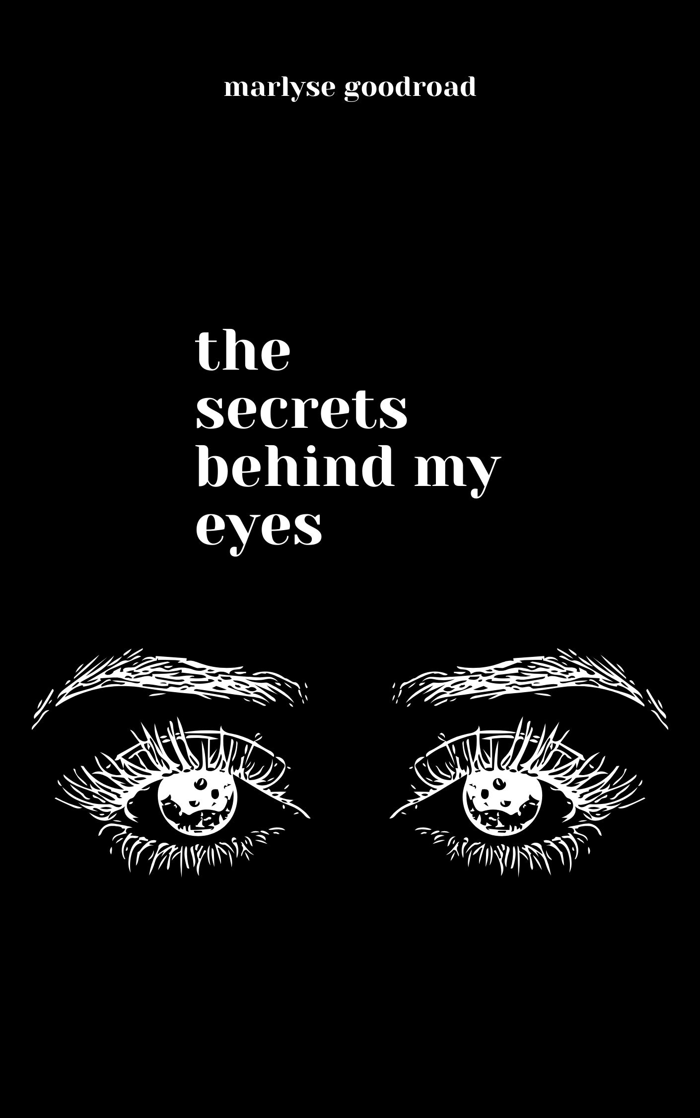 The Secrets Behind My Eyes by Marlyse Goodroad | Goodreads