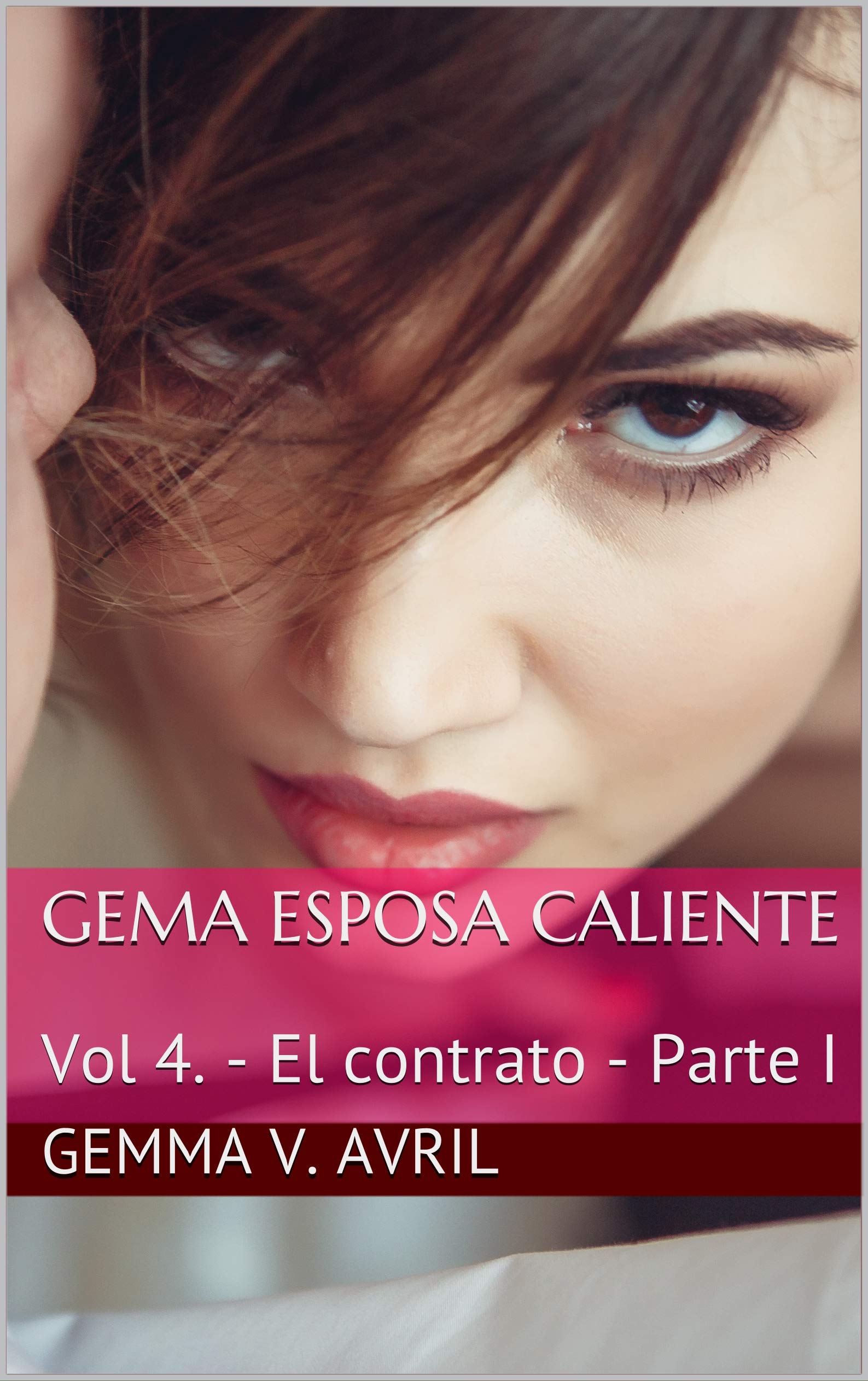 Gema Esposa Caliente: Vol 4. - El contrato - Tomo I: Puta por contrato (Gema Esposa Caliente ...